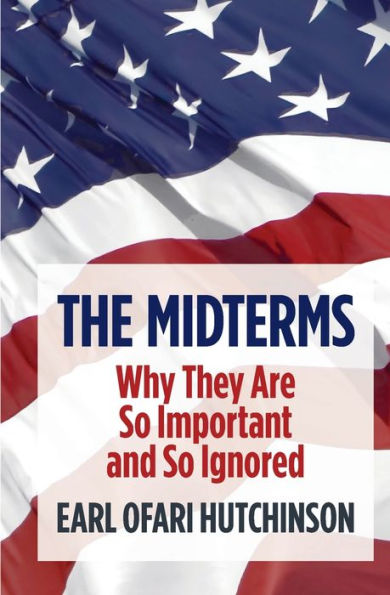 The Midterms Why They are So Important and So Ignored by Earl Ofari ...
