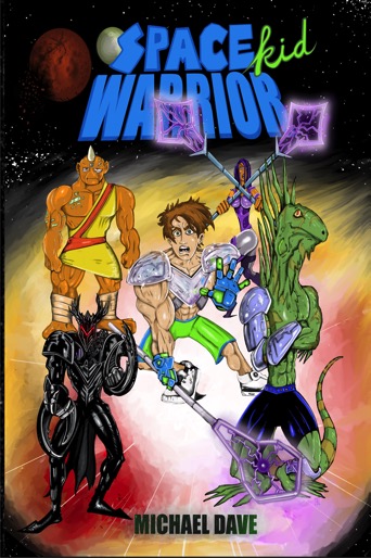 Space Kid Warrior by Michael Dave | Goodreads
