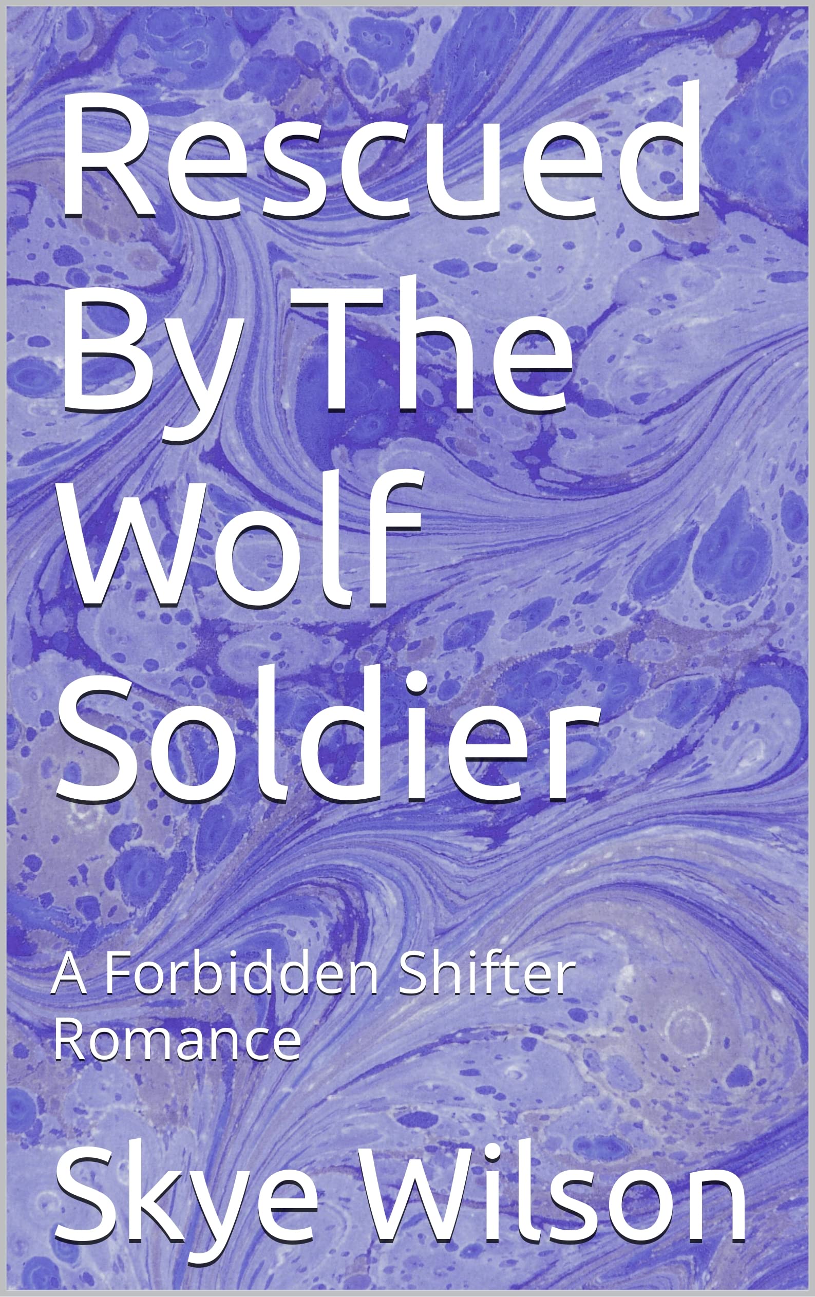 Rescued By The Wolf Soldier (The Mating Game #3) by Skye Wilson | Goodreads