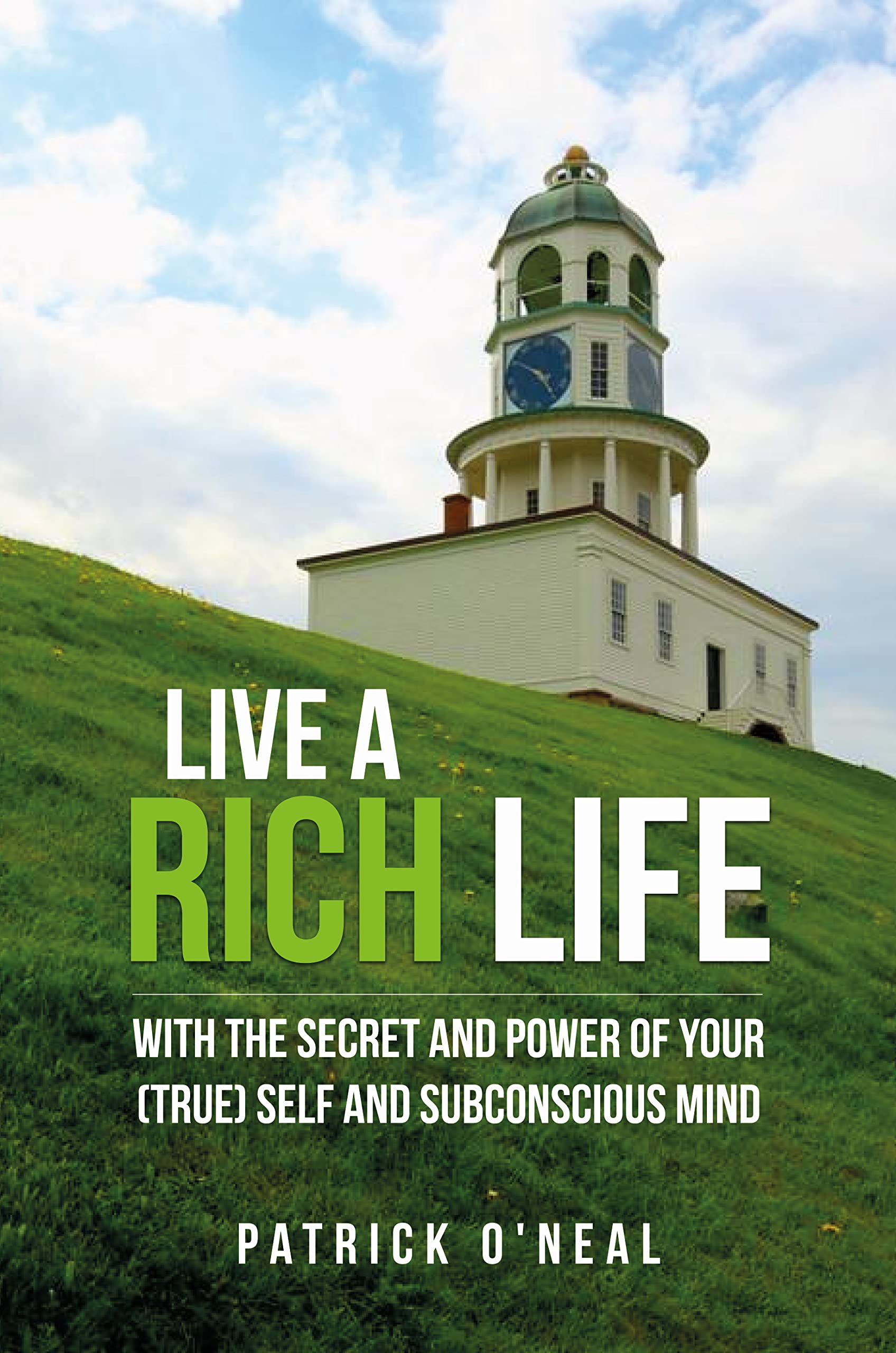 Live a Rich Life with the Secret and Power of your [True] Self and ...