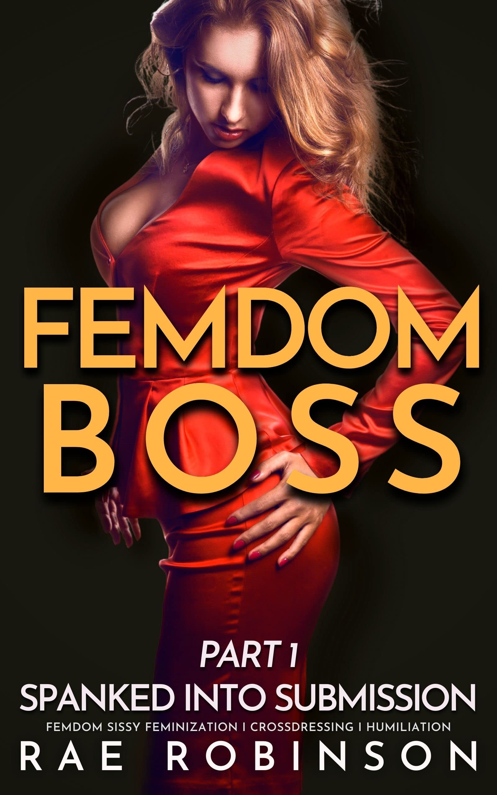 Femdom Boss: Part 1: Spanked Into Submission by Rae Robinson | Goodreads