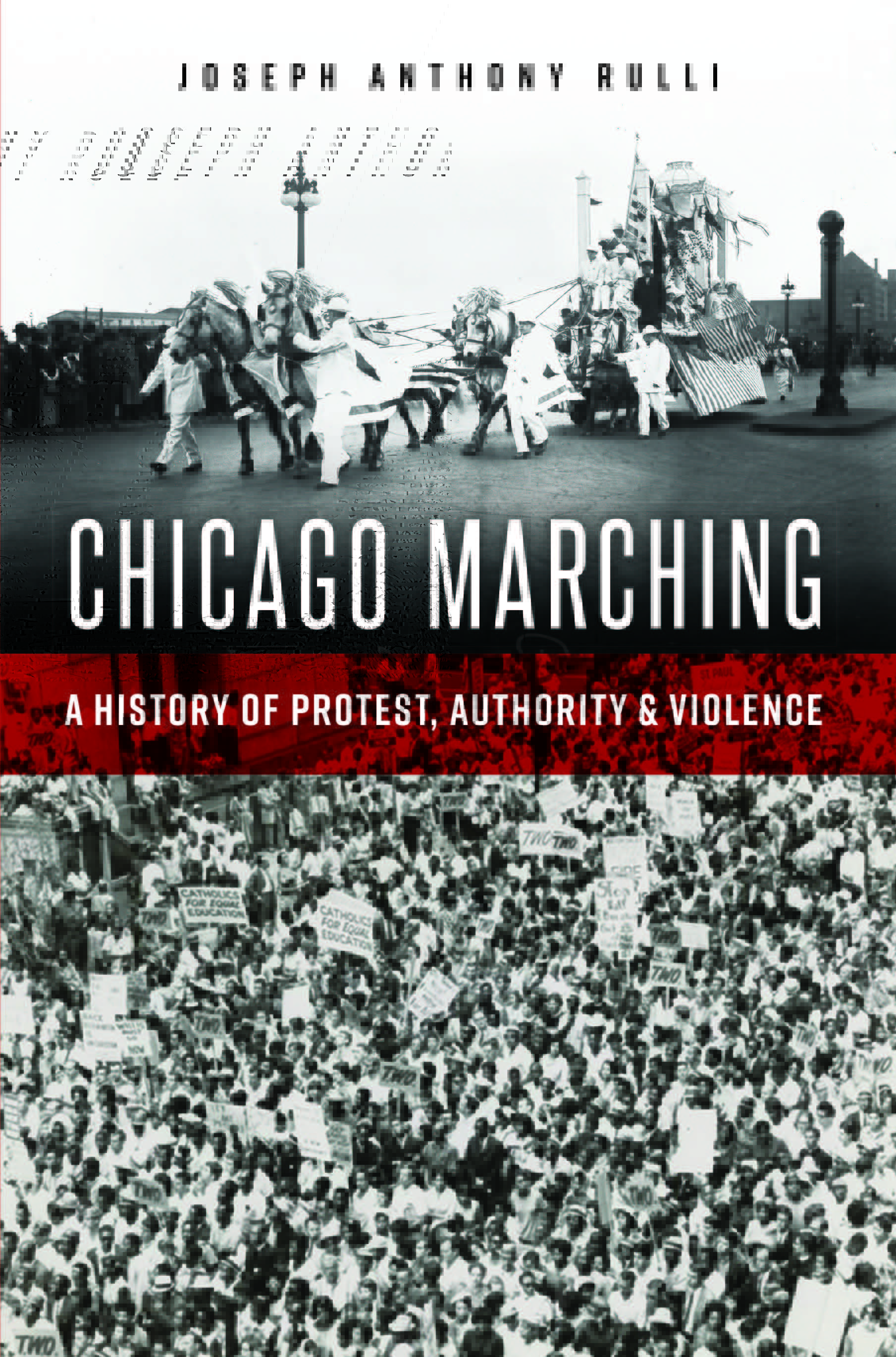 Chicago Marching: A History of Protest, Authority & Violence (No Series ...