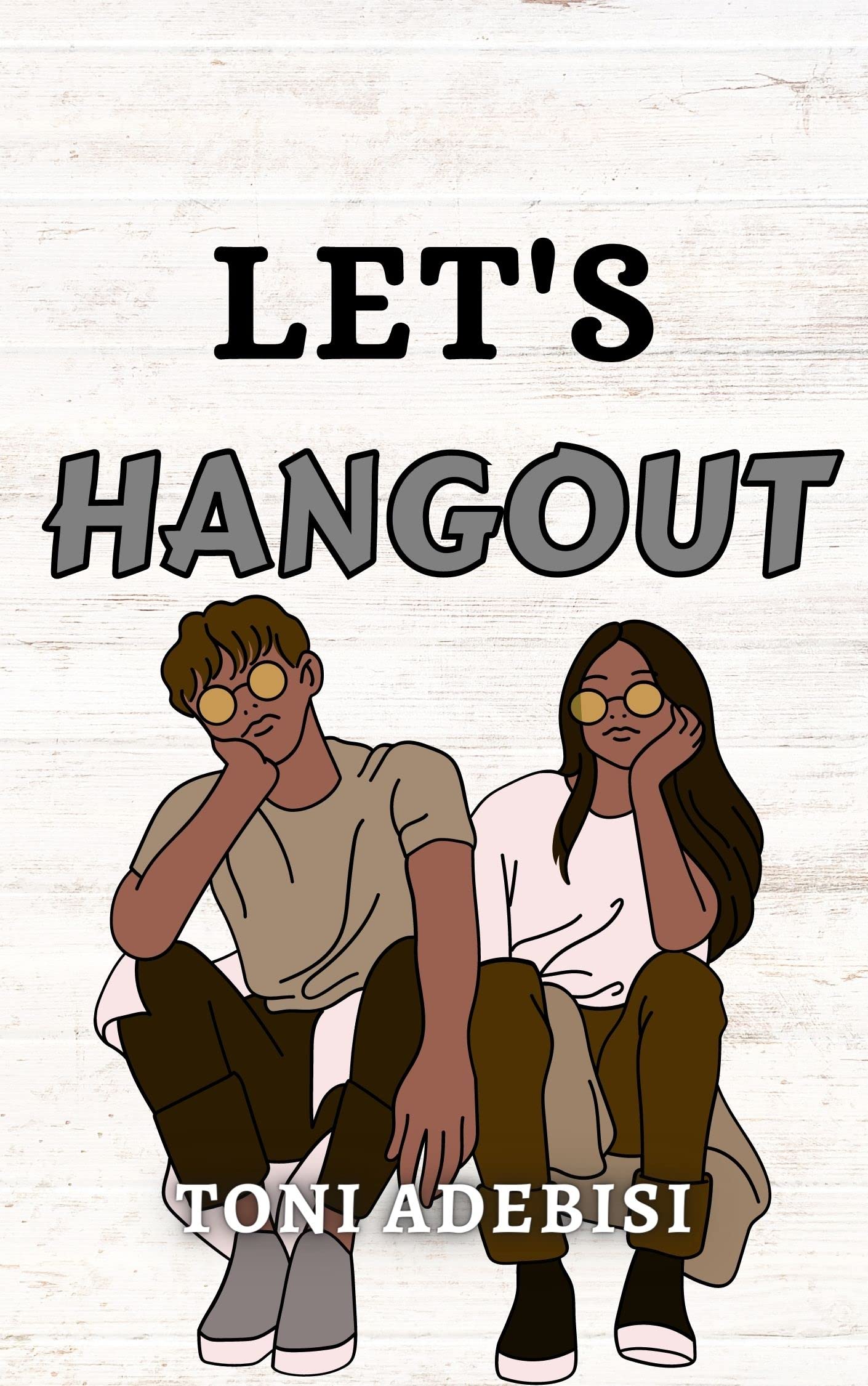 Let's Hangout: Let's Pretend Series Book 2 by Toni Adebisi | Goodreads
