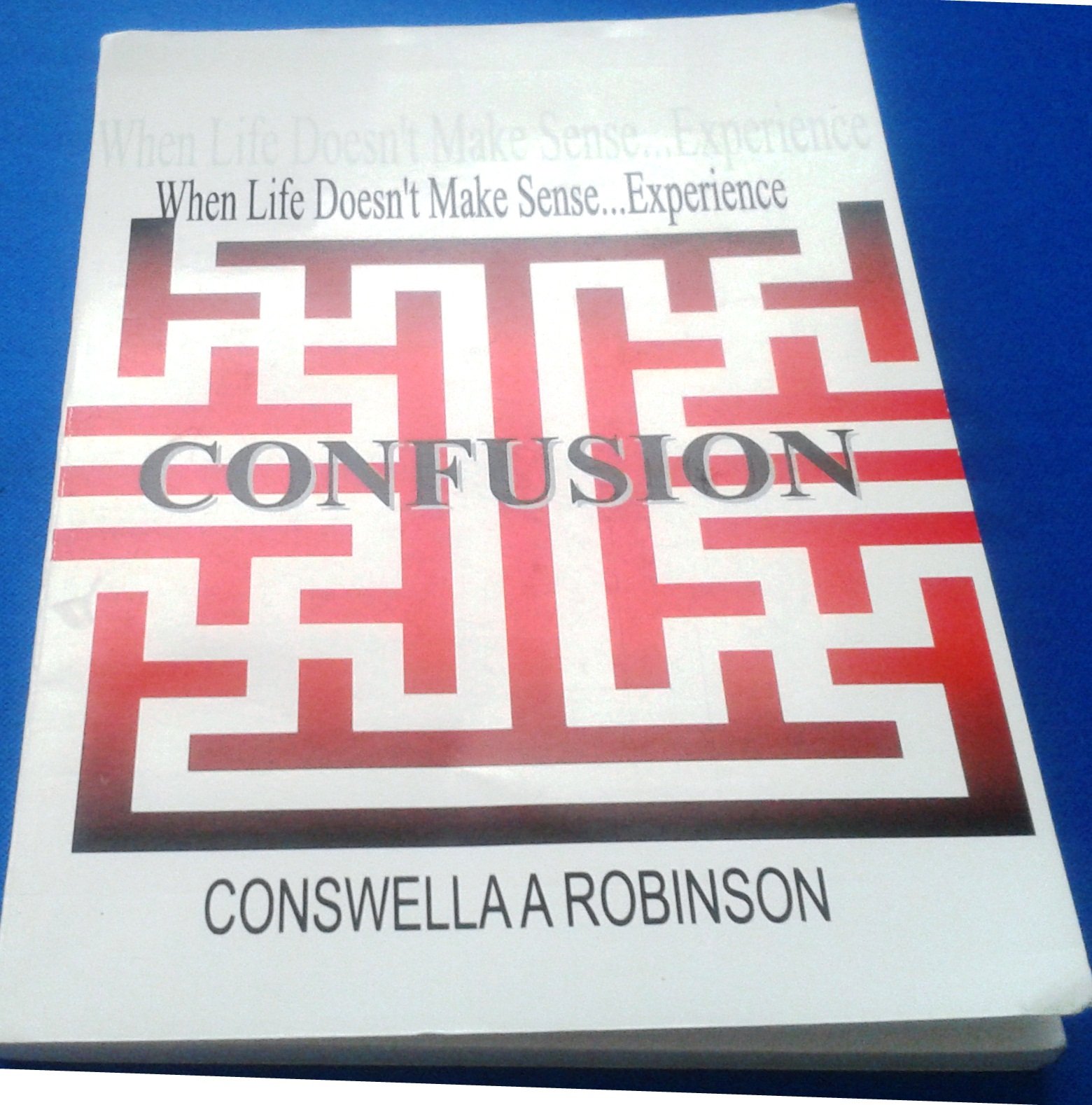 When Life Doesn t Make Sense Experience Confusion By Conswella When Life Doesn t Make Sense Experience Confusion By Conswella