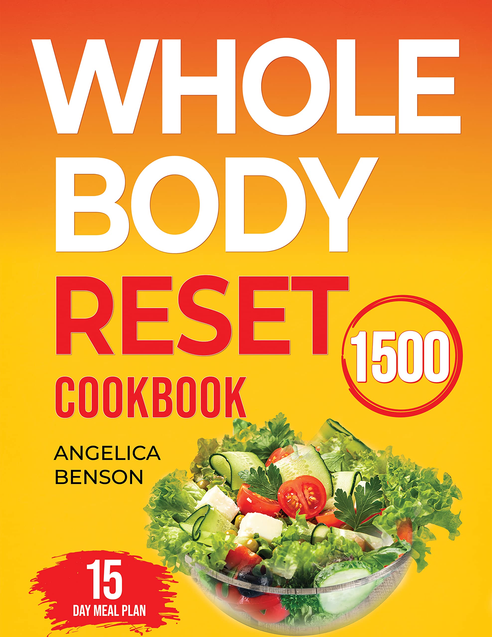Whole Body Reset Cookbook: 1500 Days of Tasty Recipes Combined with The ...