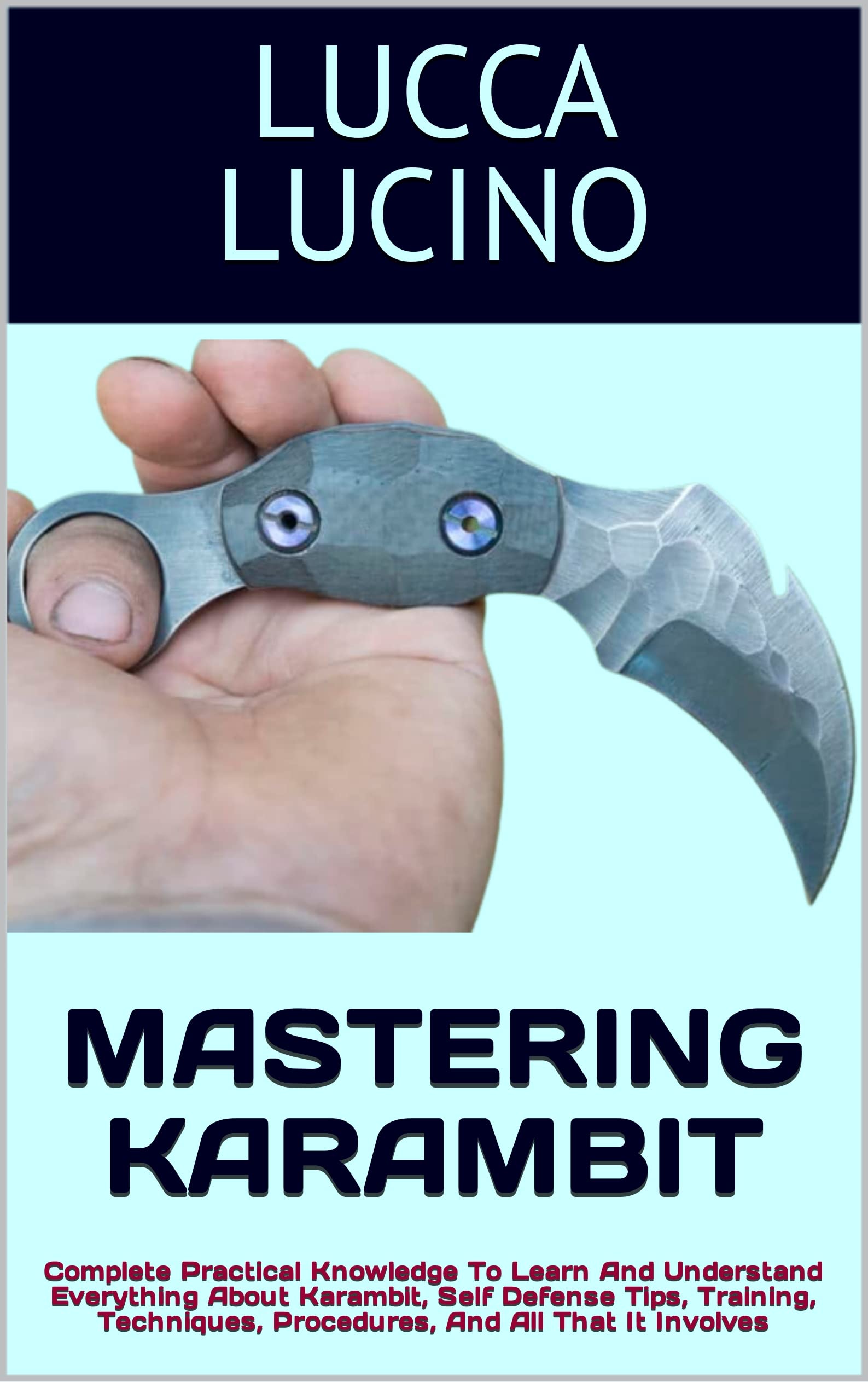 MASTERING KARAMBIT : Complete Practical Knowledge To Learn And ...