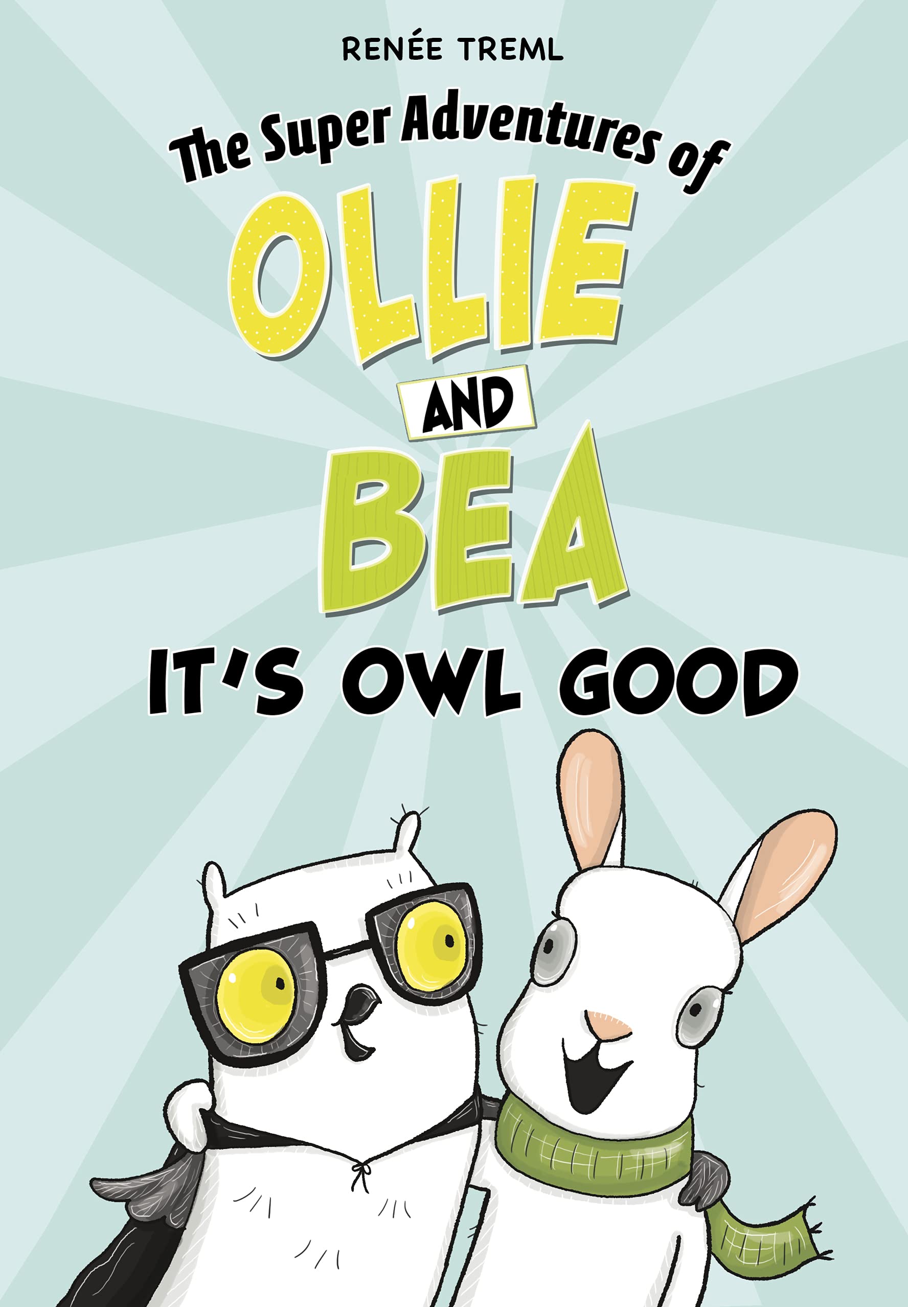 It's Owl Good (The Super Adventures of Ollie and Bea) by Renee Treml ...