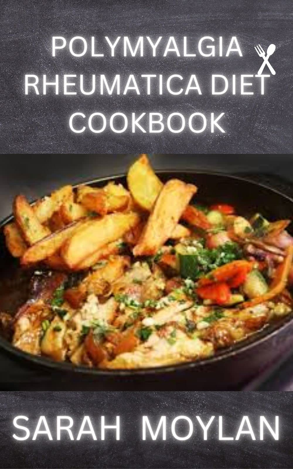 Polymyalgia Rheumatica Diet Cookbook: Guide On Understanding The ...