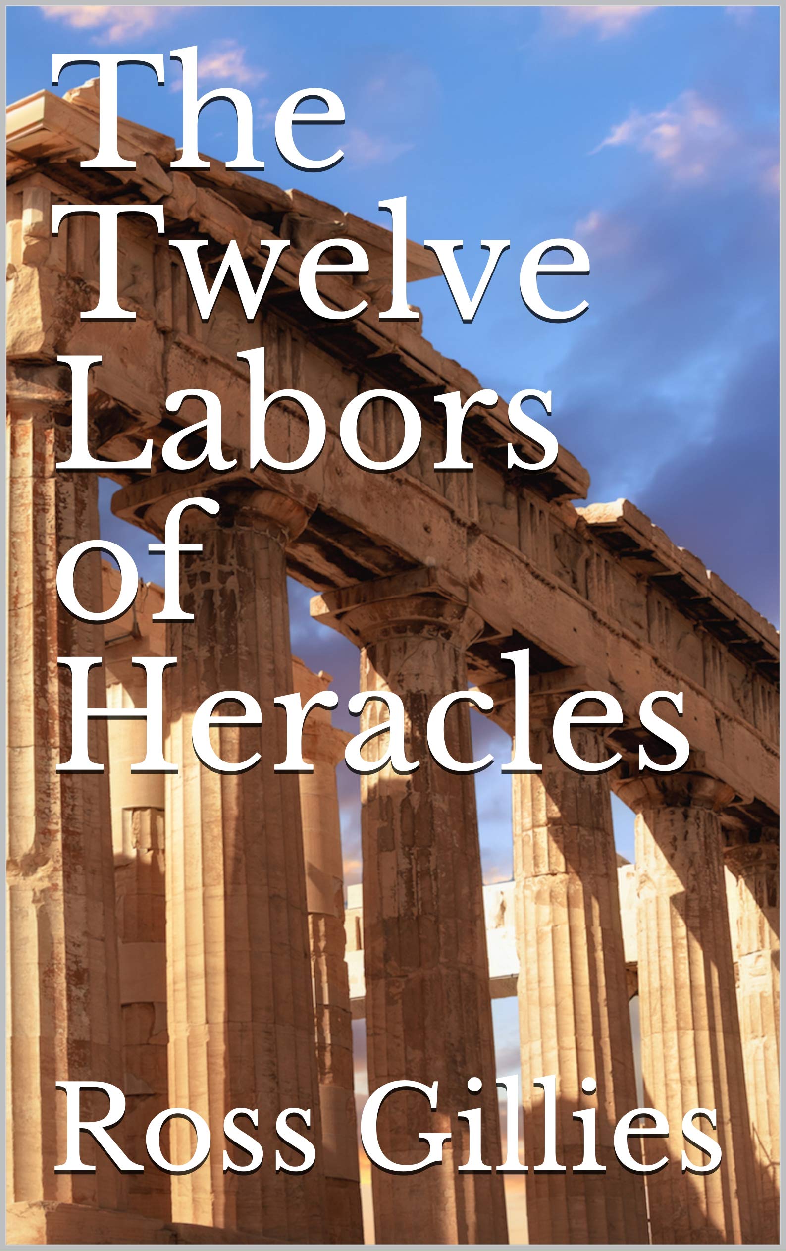 The Twelve Labors of Heracles by Ross Gillies | Goodreads