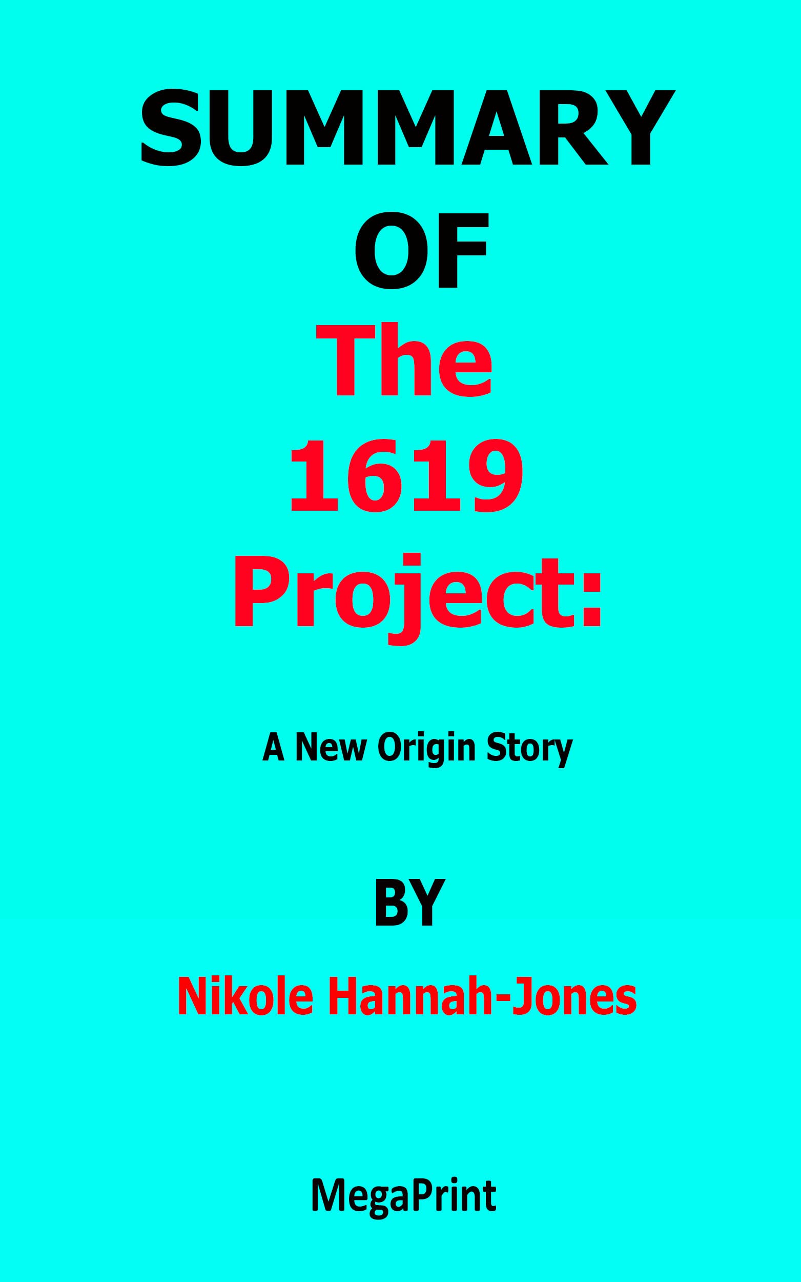 SUMMARY OF The 1619 Project A New Origin Story By Nikole Hannah-Jones ...