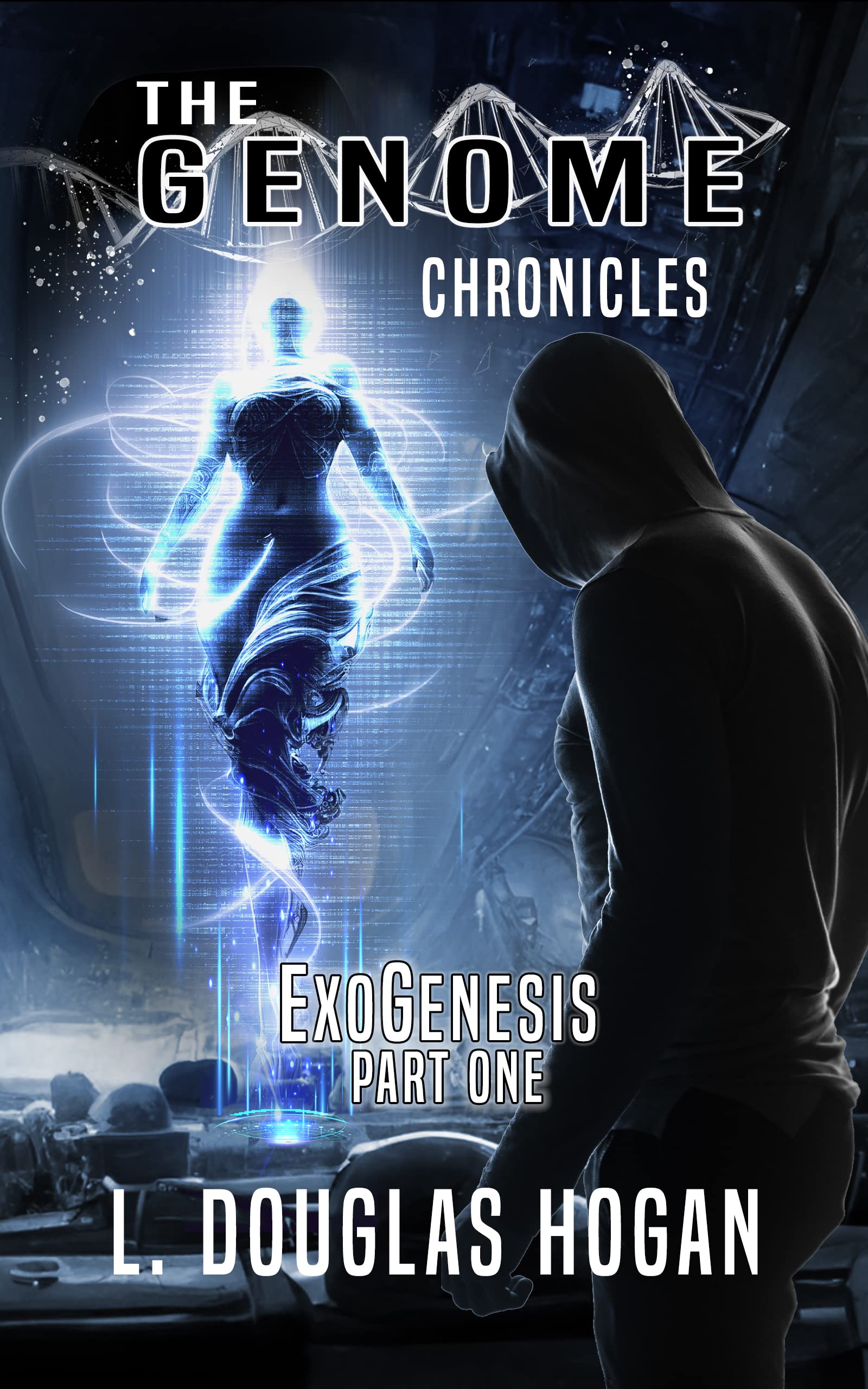 The Genome Chronicles: ExoGenesis by L. Douglas Hogan | Goodreads