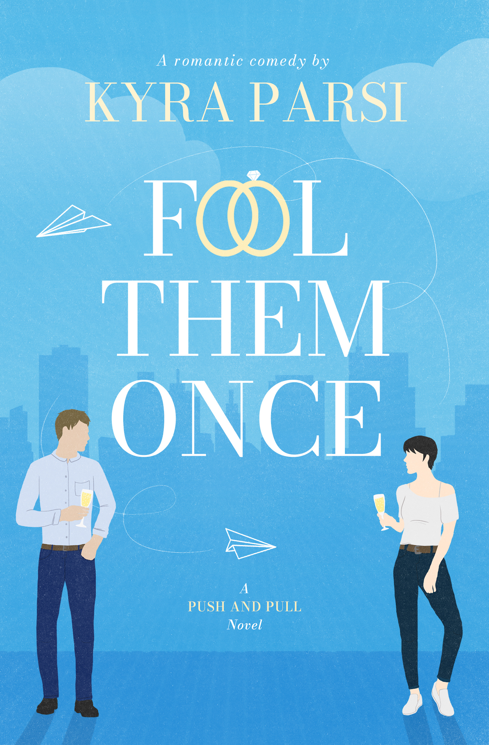 Fool Them Once (Push and Pull, #1) by Kyra Parsi | Goodreads