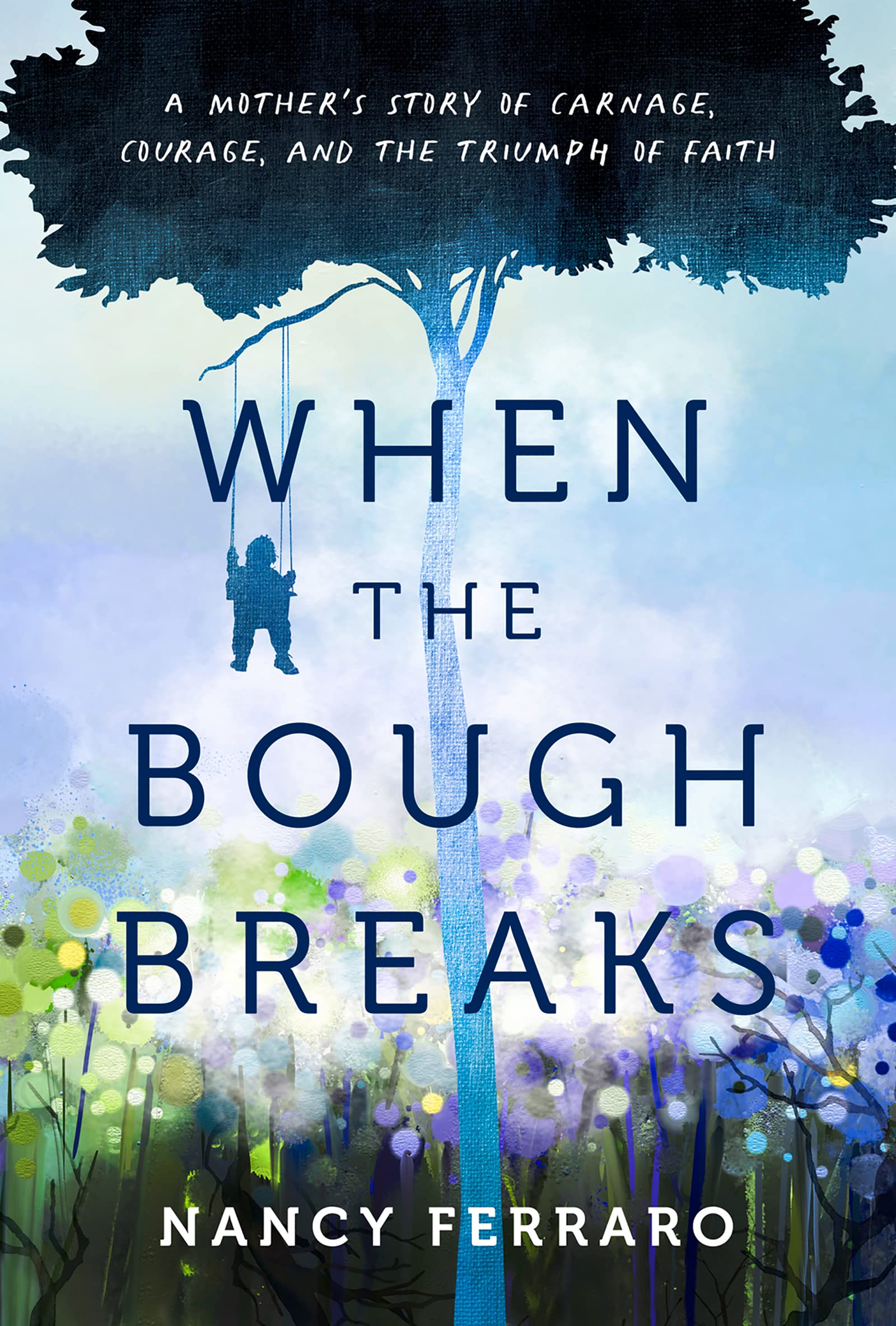 When the Bough Breaks: A Mother's Story of Carnage, Courage, and the ...