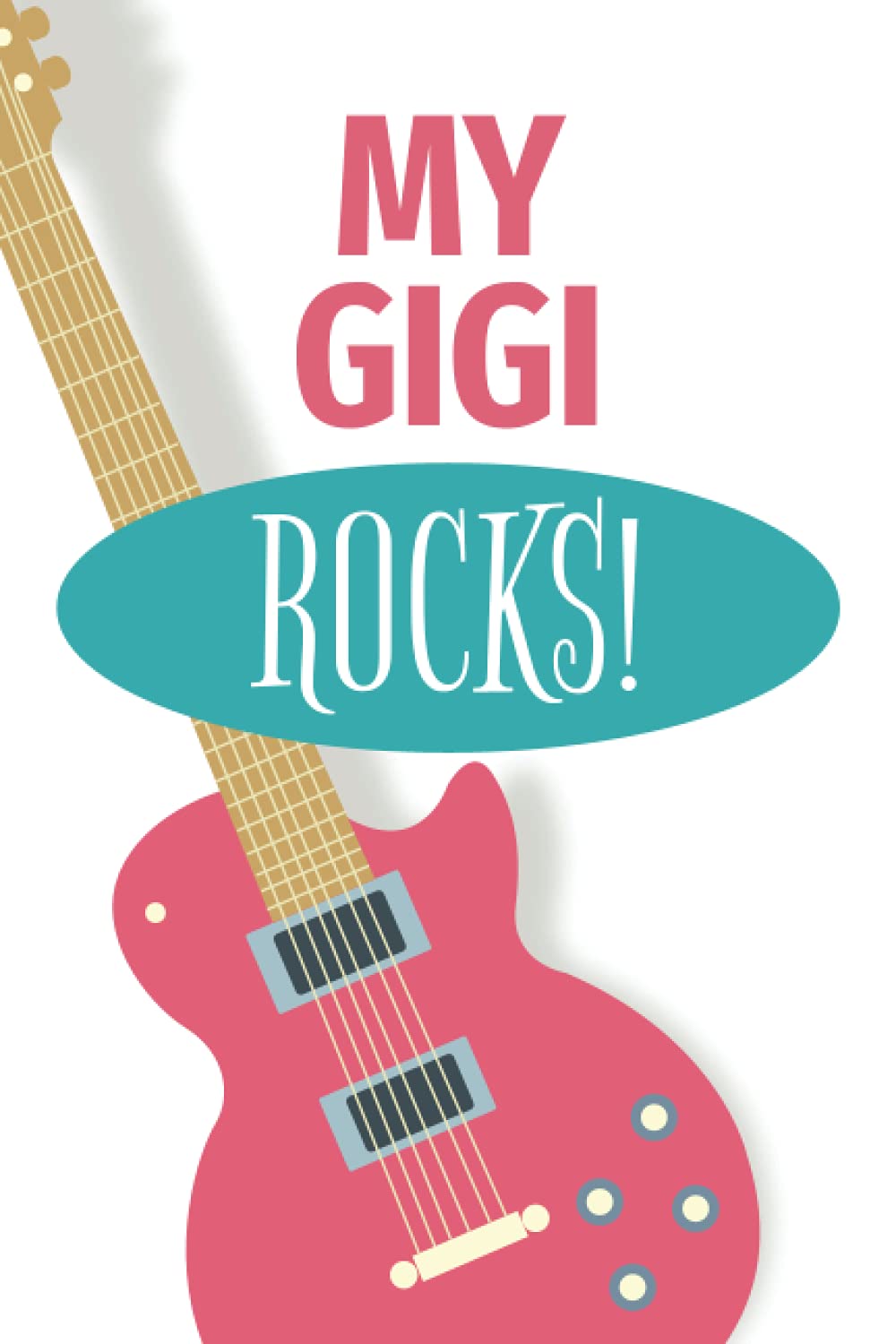 My Gigi Rocks (6x9 Journal): Lined Writing Notebook, 120 Pages – Guitar ...