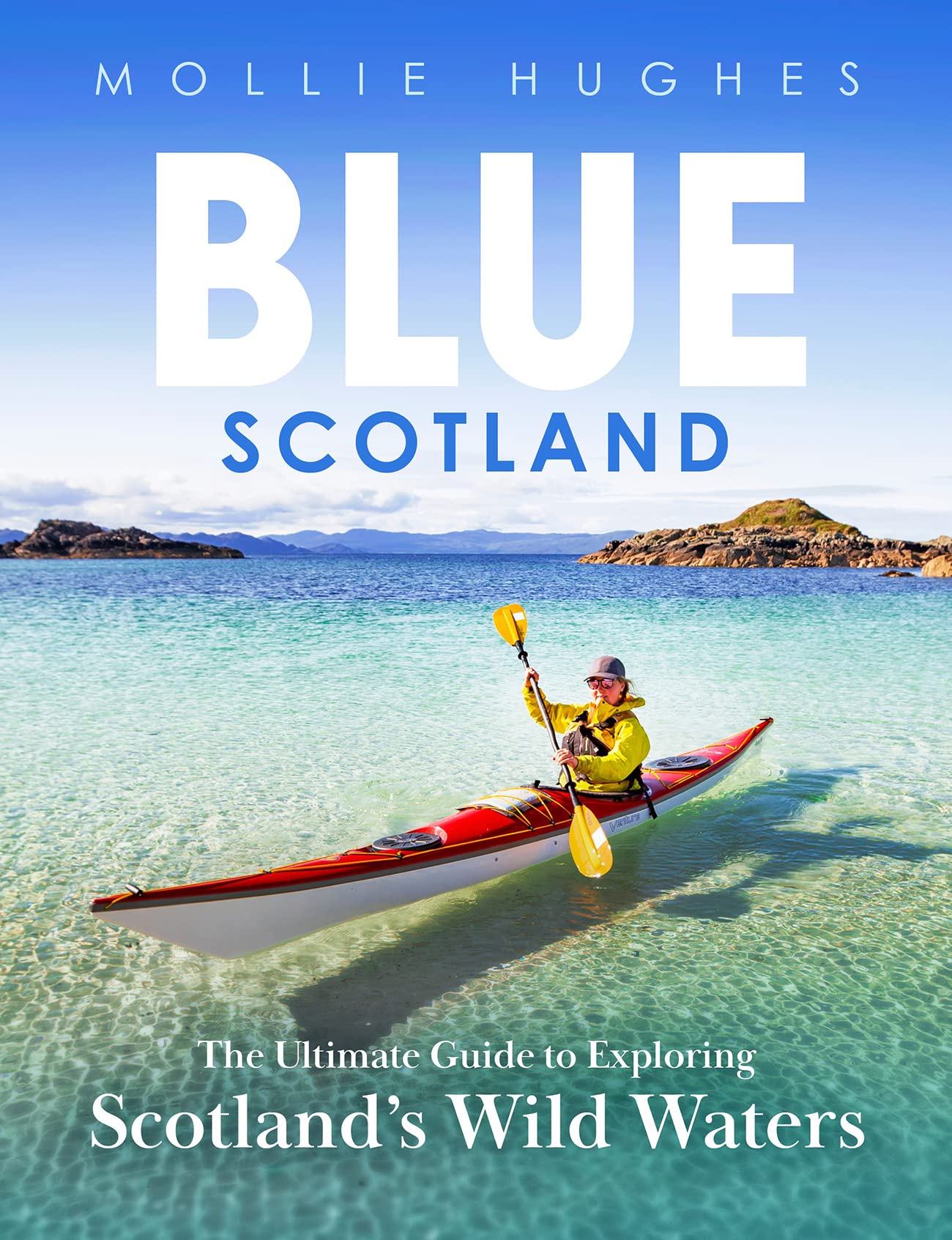 Blue Scotland: The Ultimate Guide to Exploring Scotland’s Wild Waters ...