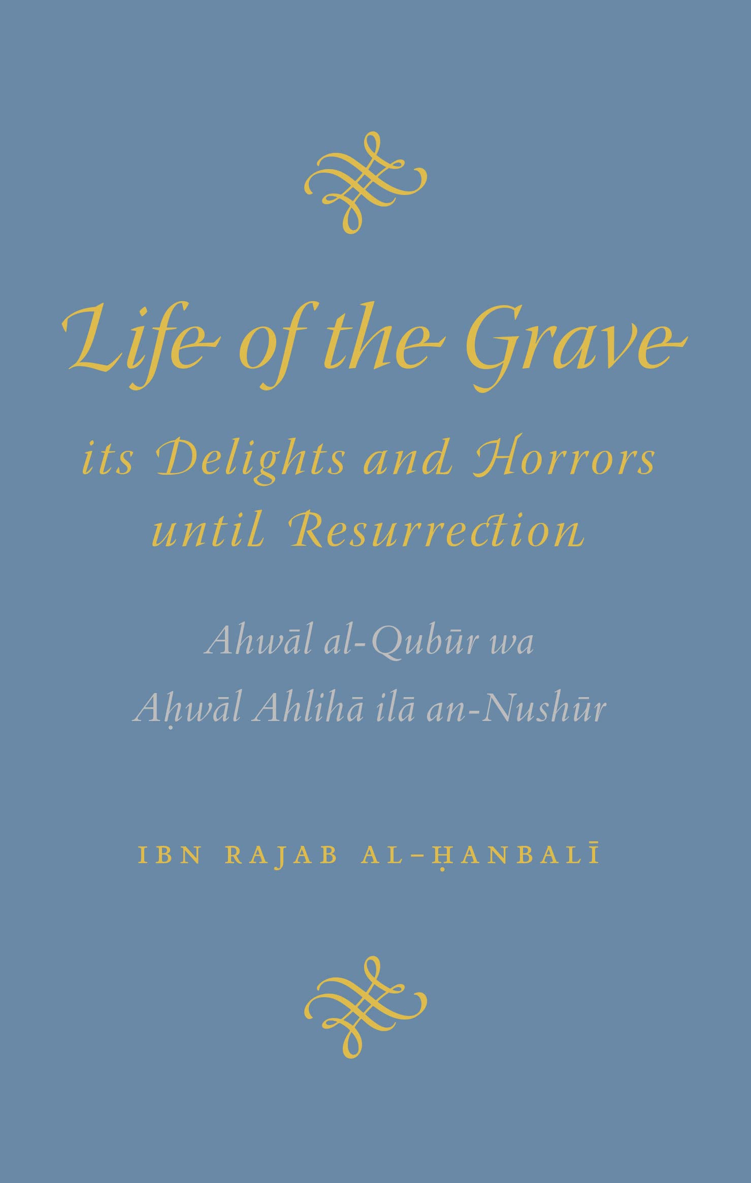 Life of the Grave - It's Delights and Horrors until Resurrection: Ahwal ...