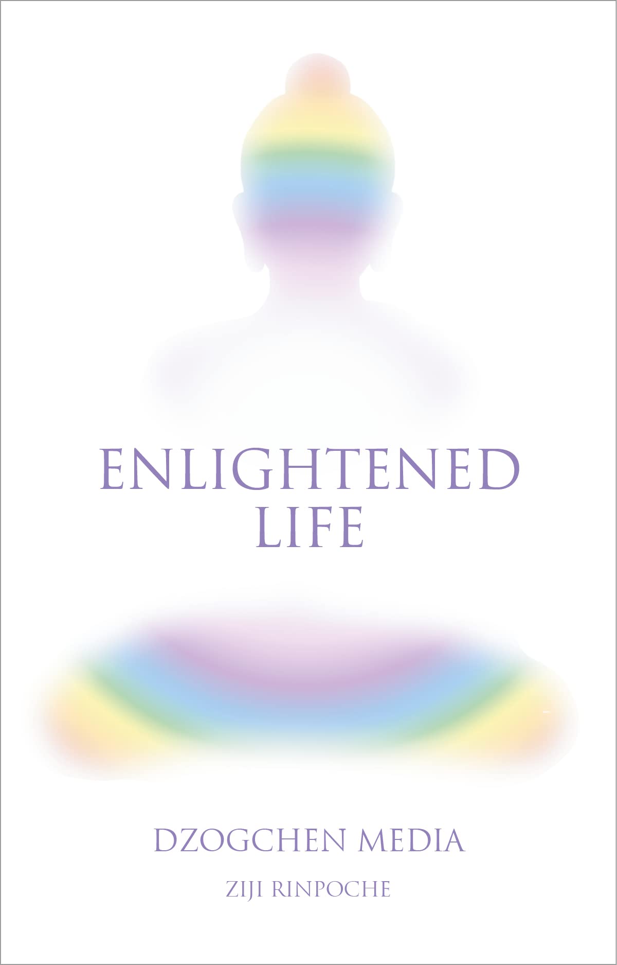 Enlightened Life (Dzogchen Series Book 1) by Ziji Rinpoche | Goodreads