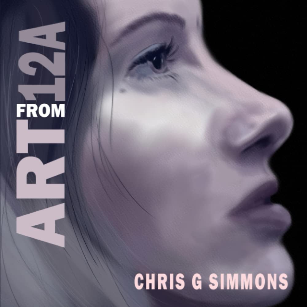 Art From 12A by Chris G. Simmons | Goodreads