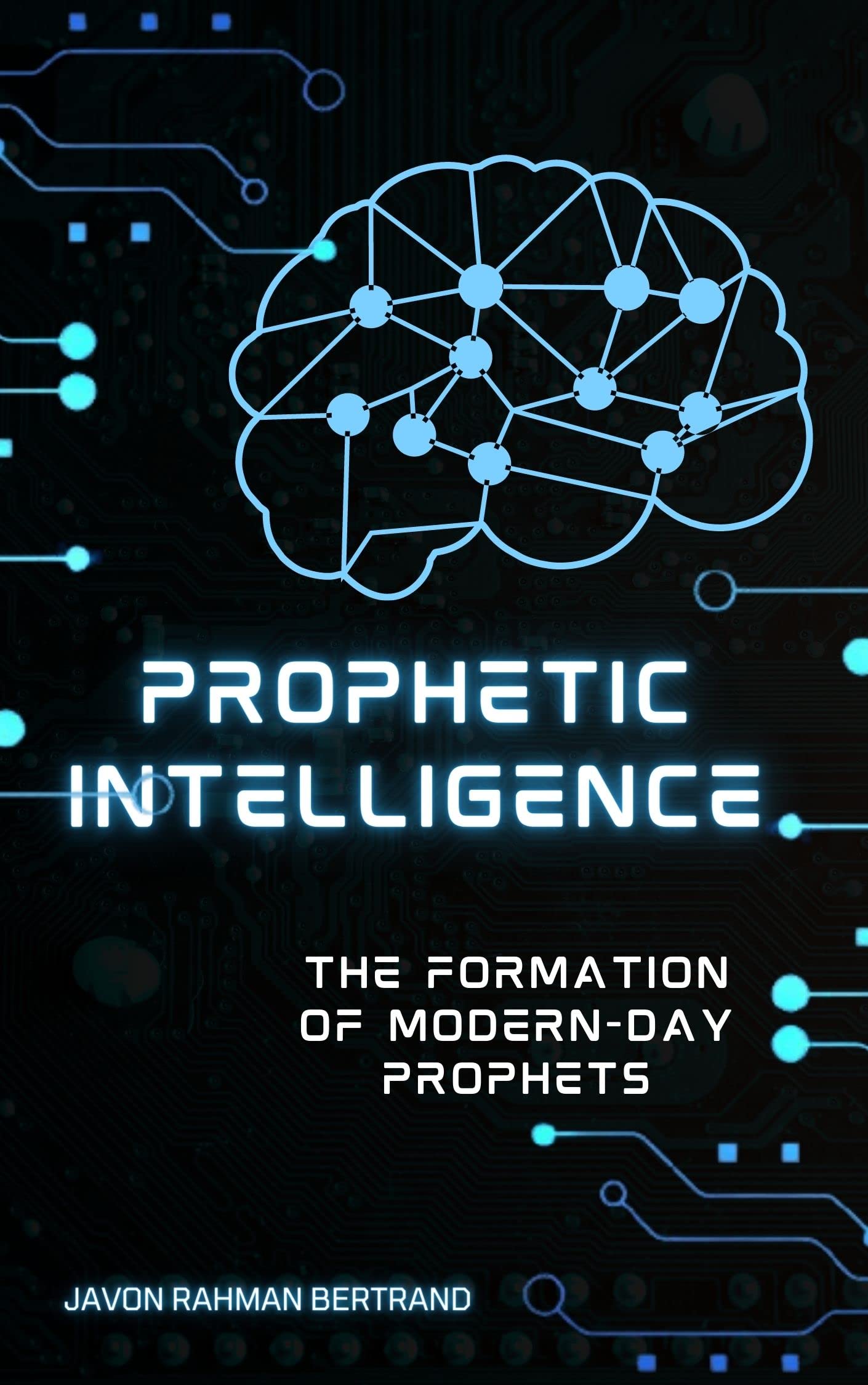 Prophetic Intelligence : The Formation of Modern-Day Prophets by Javon Rahman Bertrand | Goodreads
