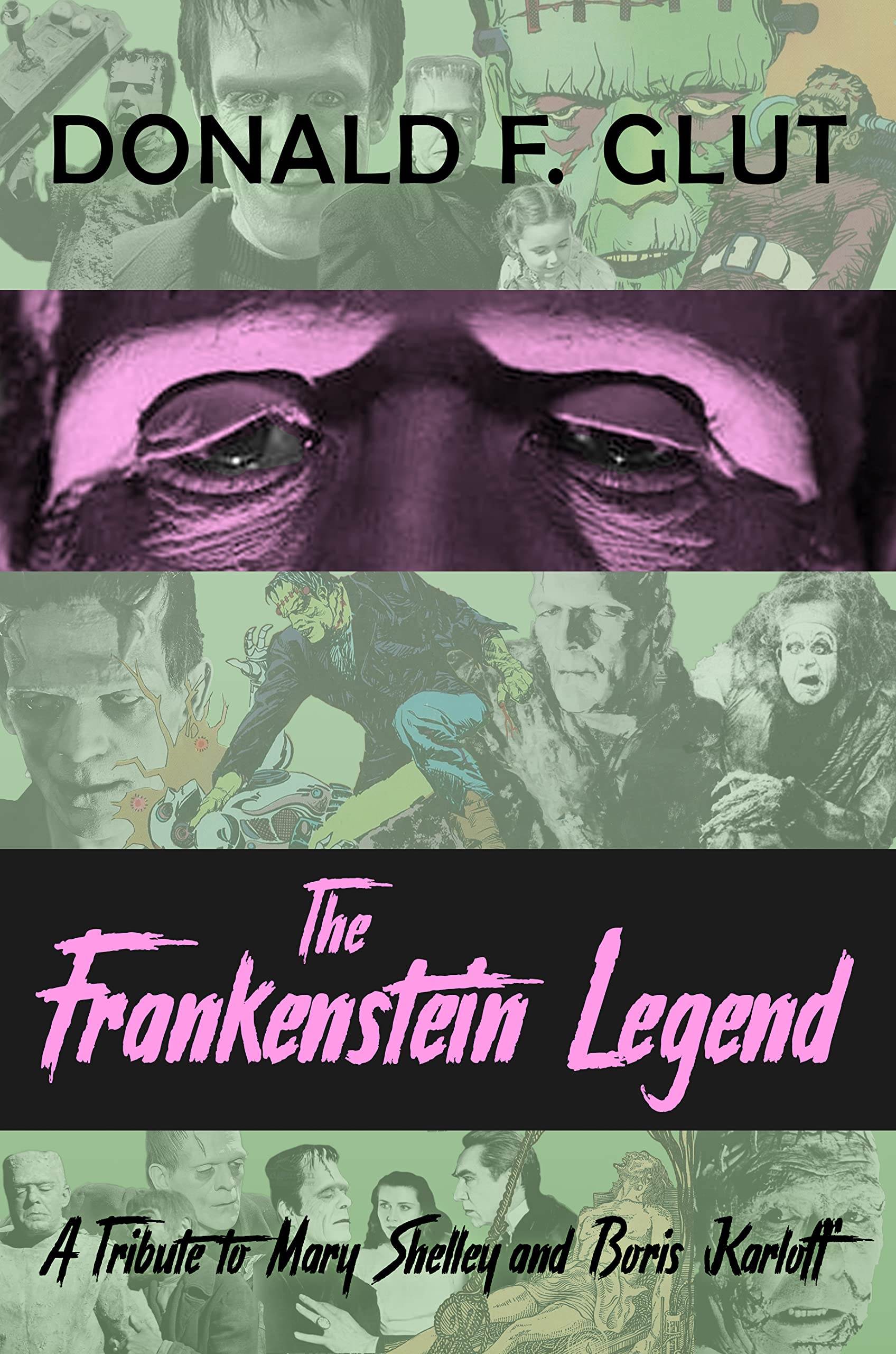 The Frankenstein Legend: A Tribute to Mary Shelley and Boris Karloff ...
