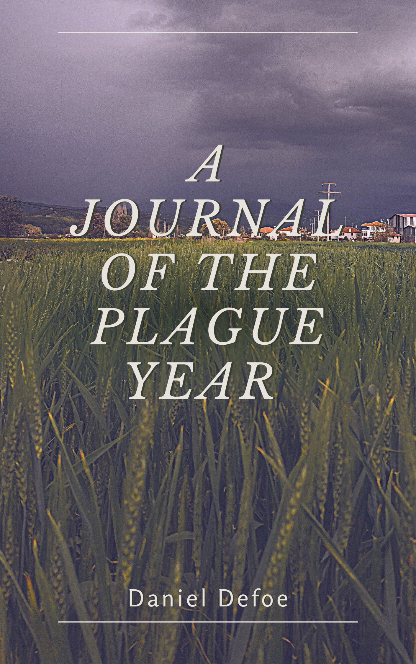 A Journal of the Plague Year(Historical, Literature) [Annotated] by ...
