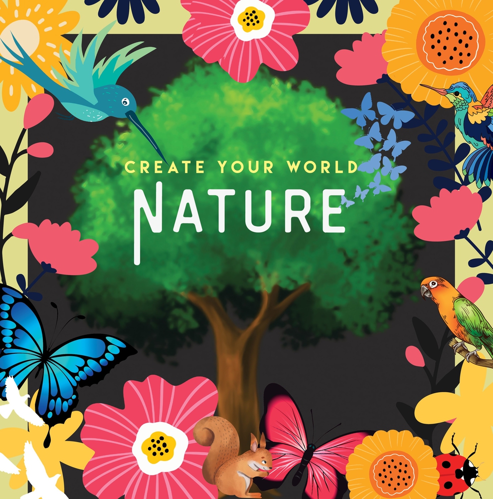 Nature: Create Your World by New Holland Publishers | Goodreads