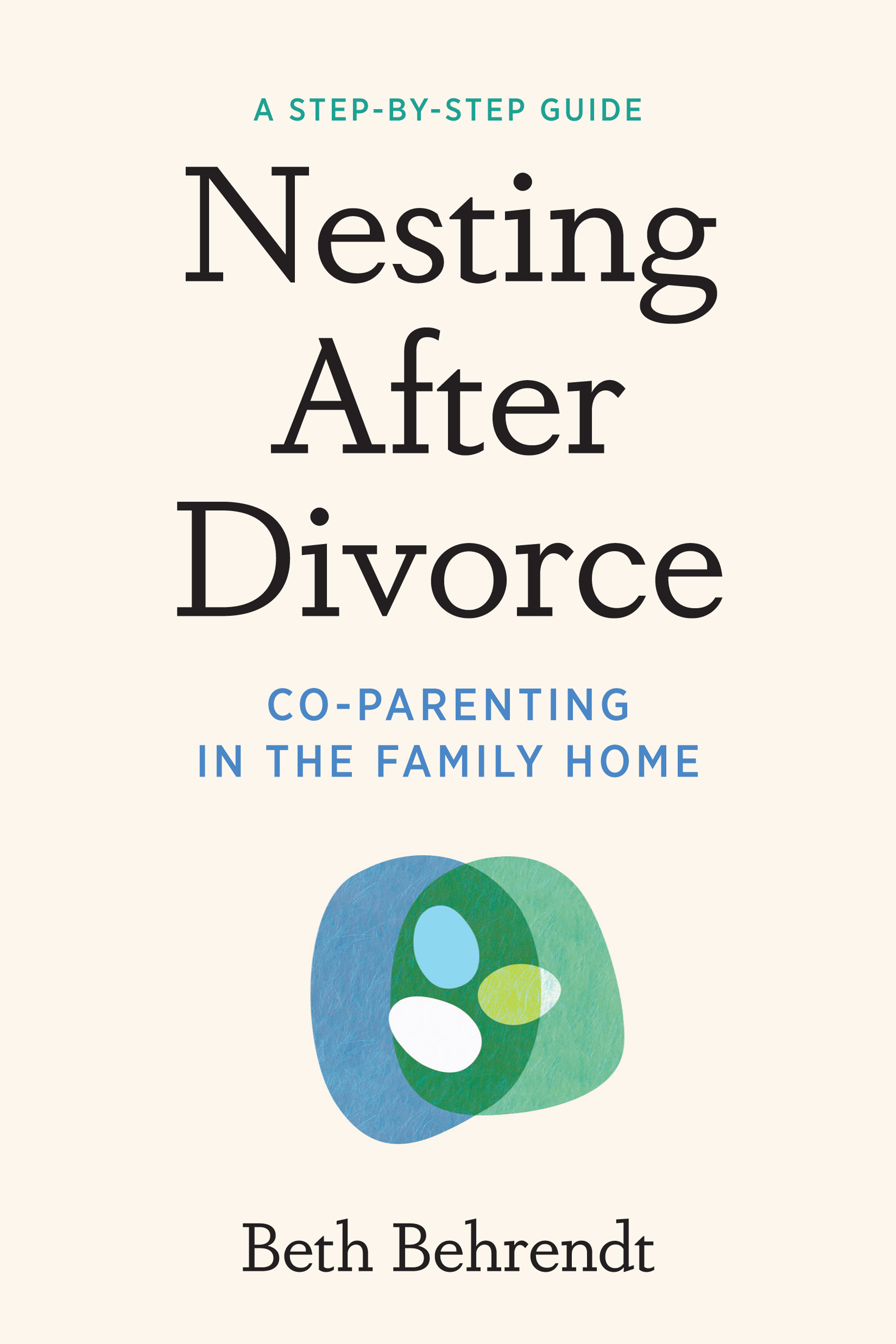 Nesting After Divorce: Co-Parenting in the Family Home by Beth Behrendt ...