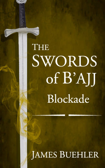 The Swords of B'ajj: Blockade by James Buehler | Goodreads