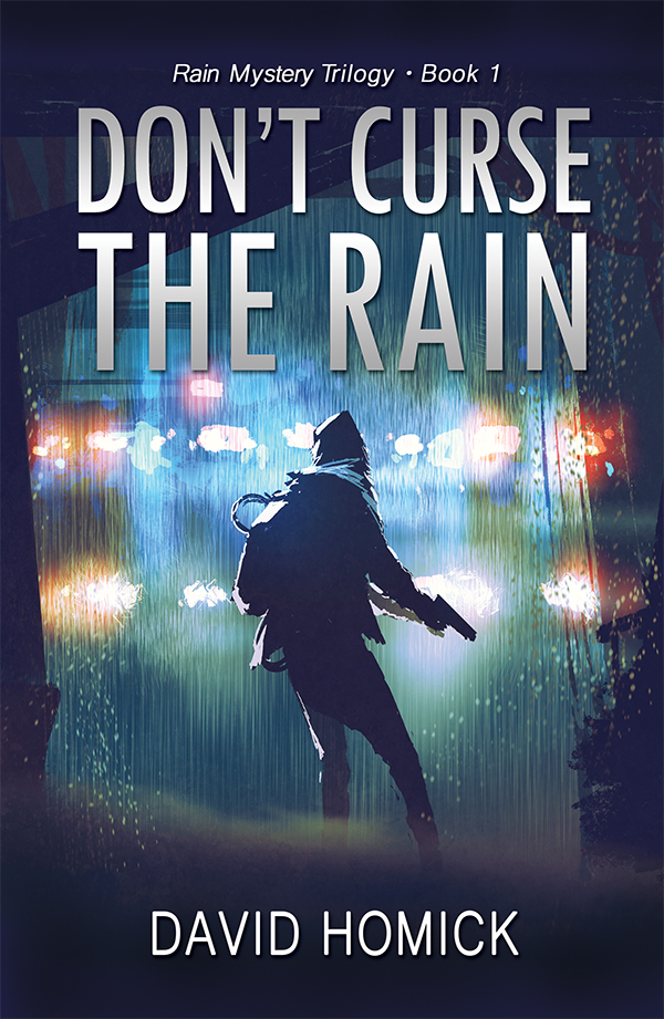 Don't Curse the Rain (Rain Mystery Trilogy, #1) by David Homick | Goodreads