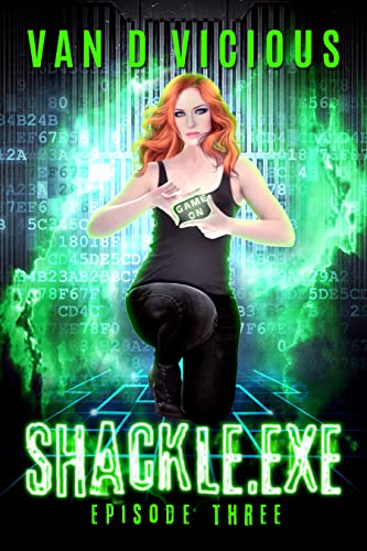 Shackle.exe Episode 3 by Van D Vicious | Goodreads