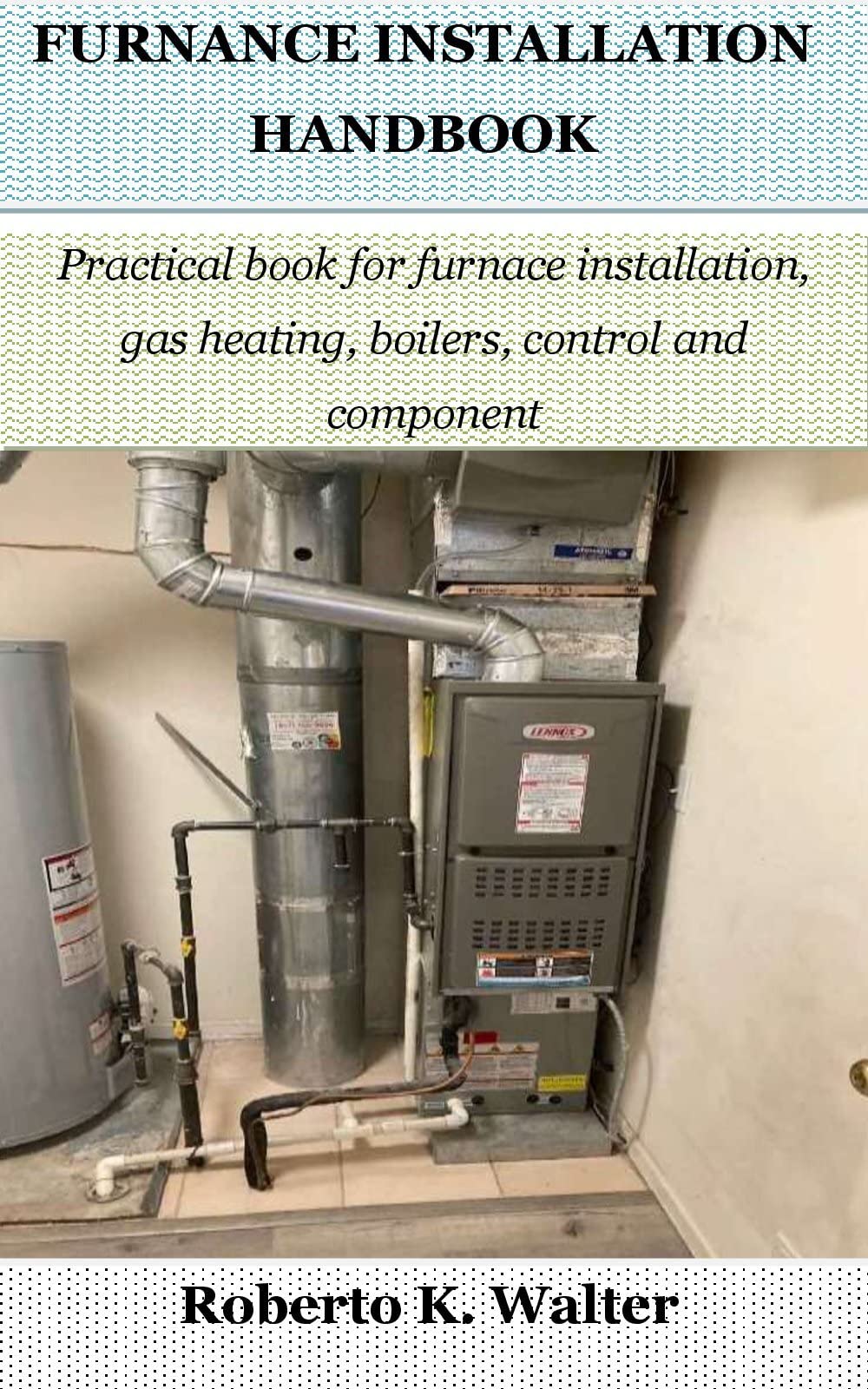 FURNANCE INSTALLATION HANDBOOK: Practical book for furnace installation ...