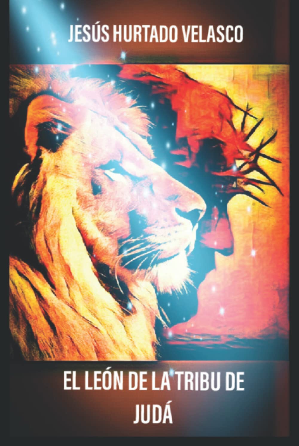 EL LEÓN DE LA TRIBU DE JUDÁ by Jesús Hurtado Velasco | Goodreads