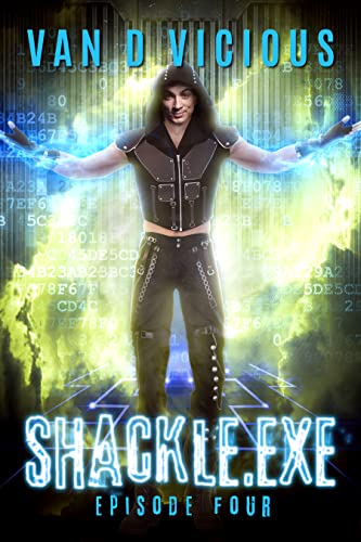 Shackle.exe Episode 4 by Van D Vicious | Goodreads
