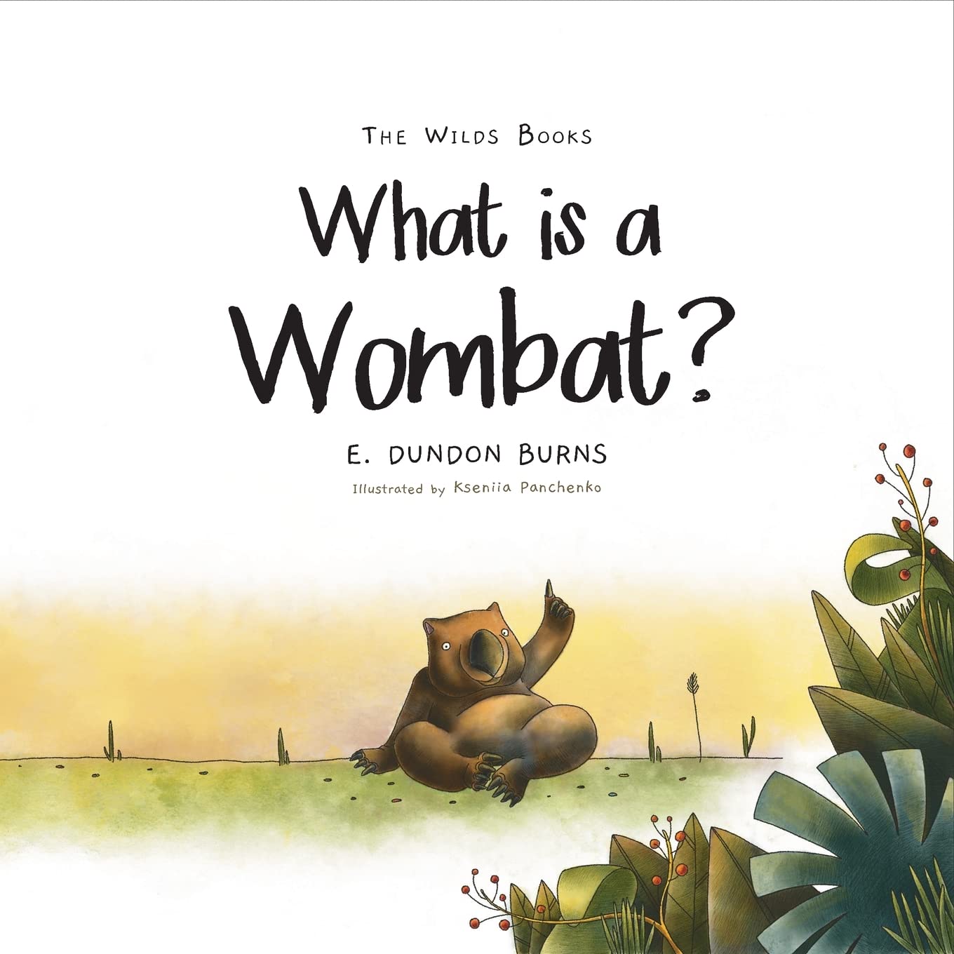 What is a Wombat? (The Wilds Books) by E Dundon Burns | Goodreads