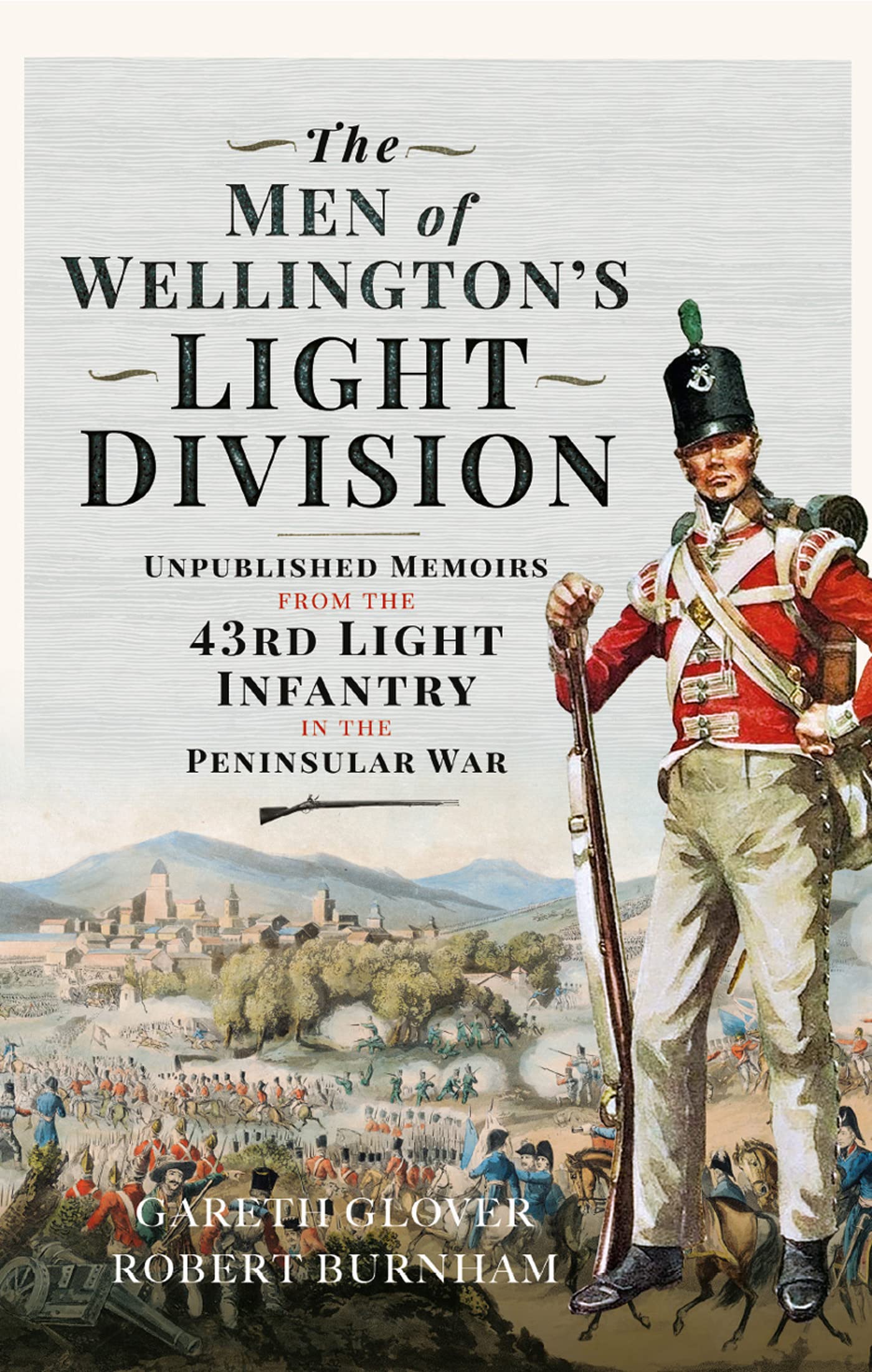 The Men of Wellington’s Light Division: Unpublished Memoirs from the ...
