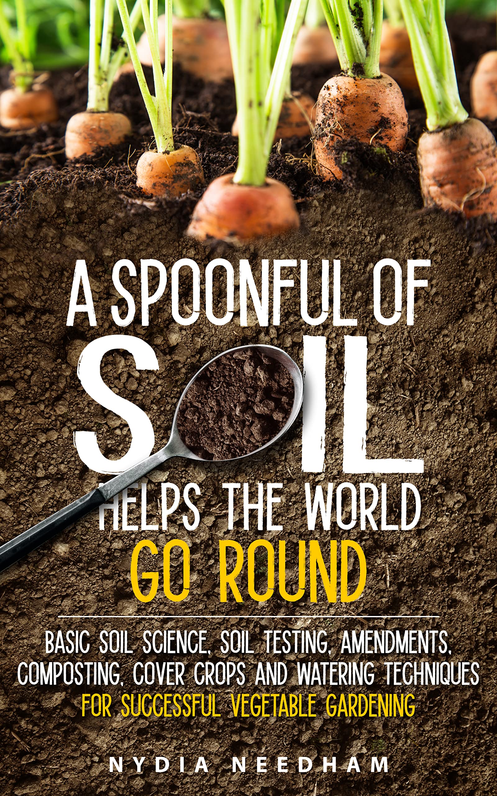 A Spoonful of Soil Helps The World Go Round: Basic Soil Science, Soil ...