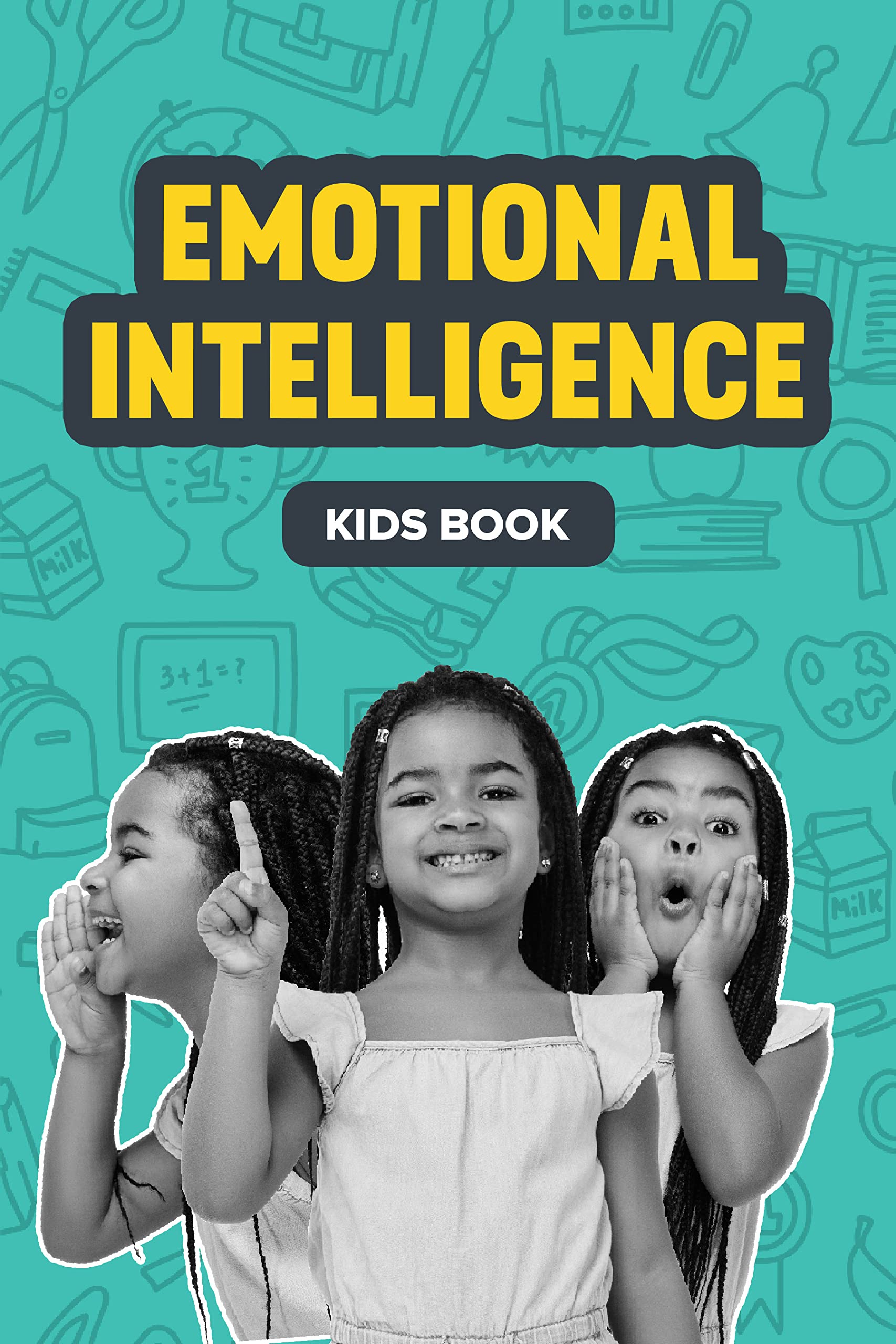 The Emotional Intelligence Kids Book: How to Understand and Control ...