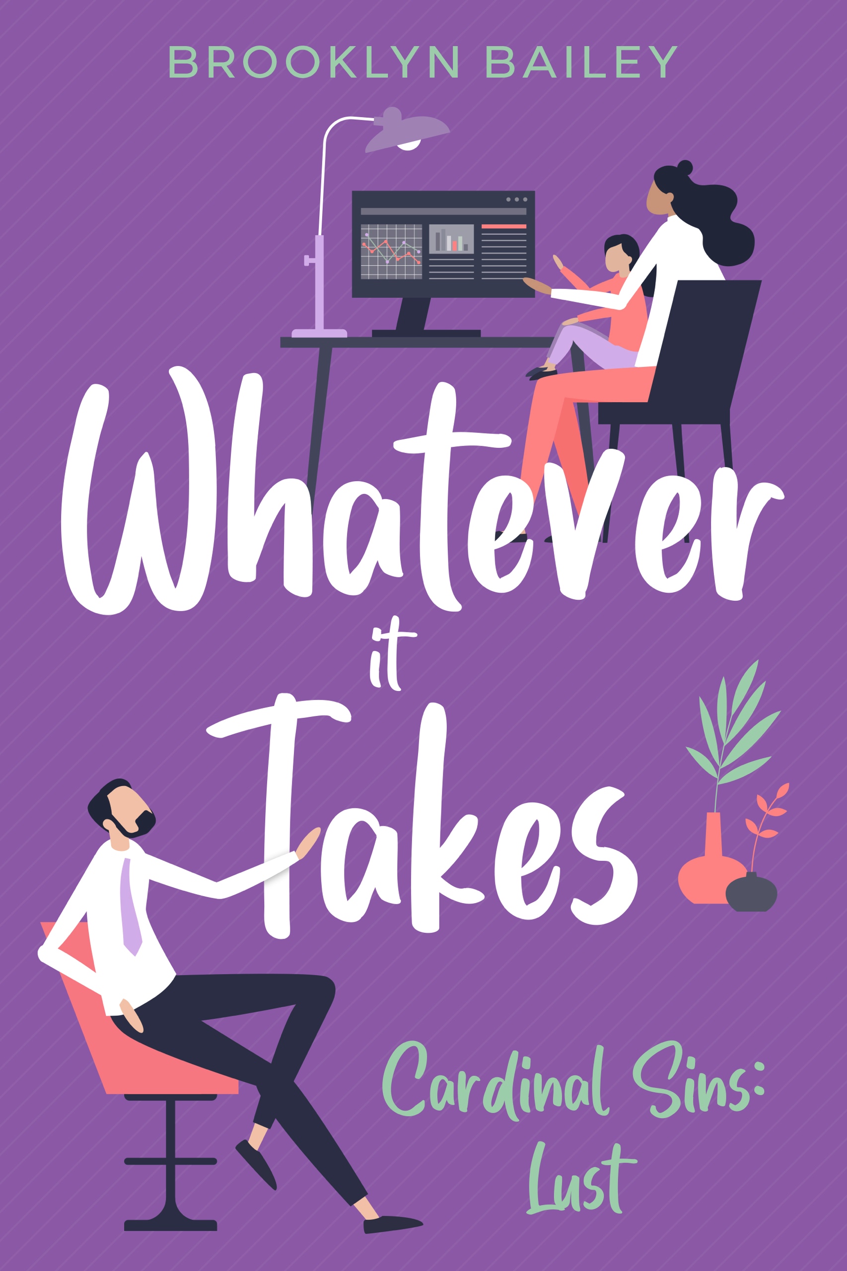Whatever it Takes; Cardinal Sins: Lust by Brooklyn Bailey | Goodreads