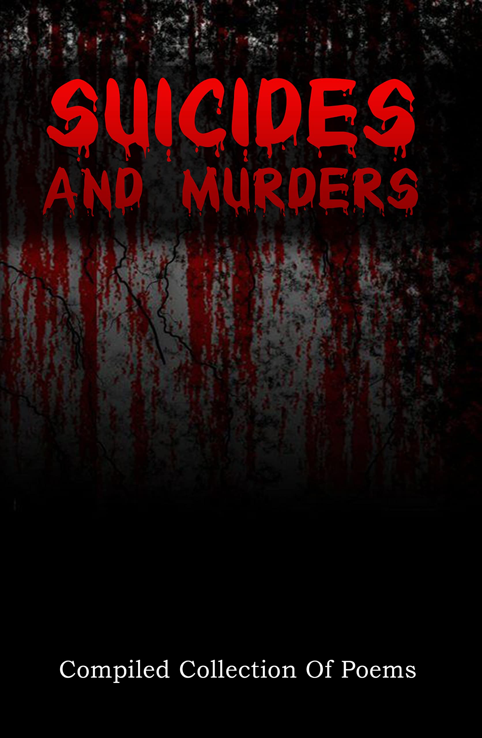 Suicides and Murders : Take a Face-Off with Death, Collection of Poems ...