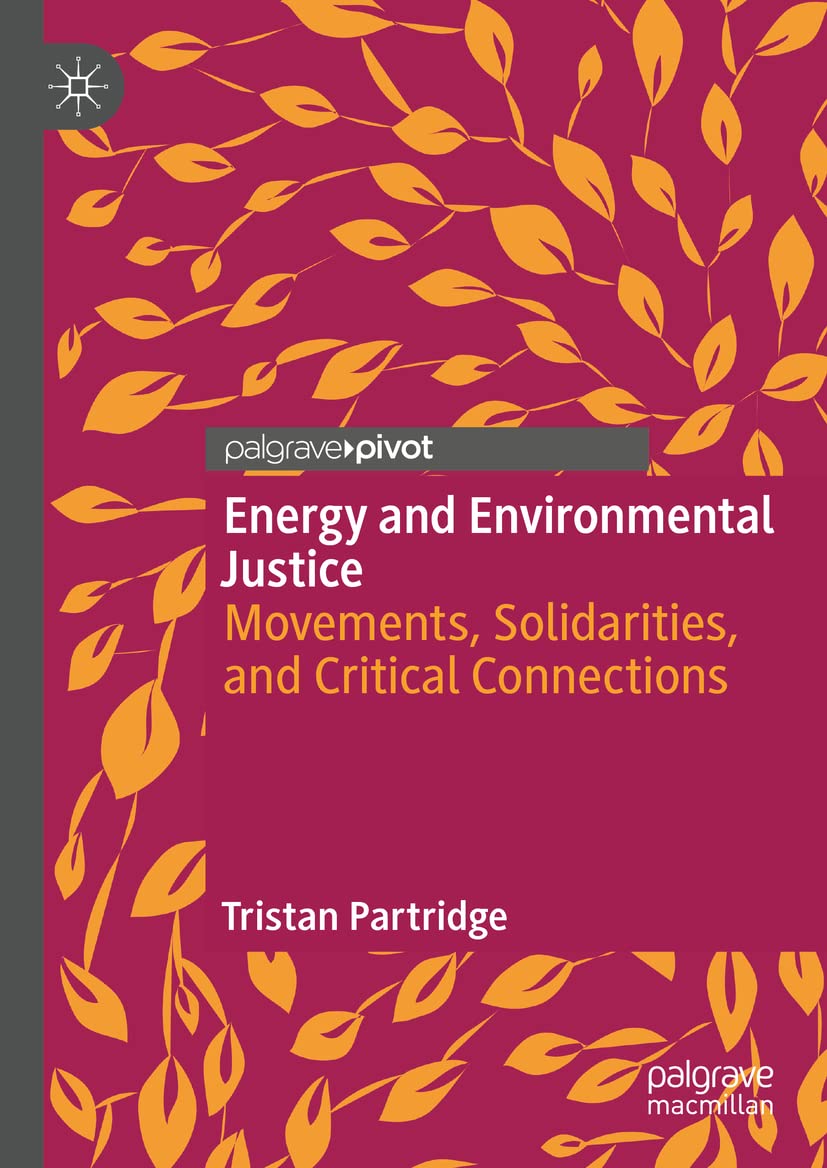 Energy and Environmental Justice: Movements, Solidarities, and Critical ...