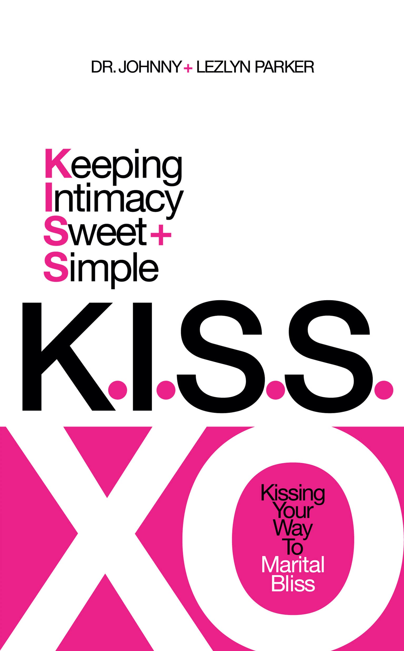 Keeping Intimacy Sweet & Simple: Kissing Your Way To Marital Bliss by ...