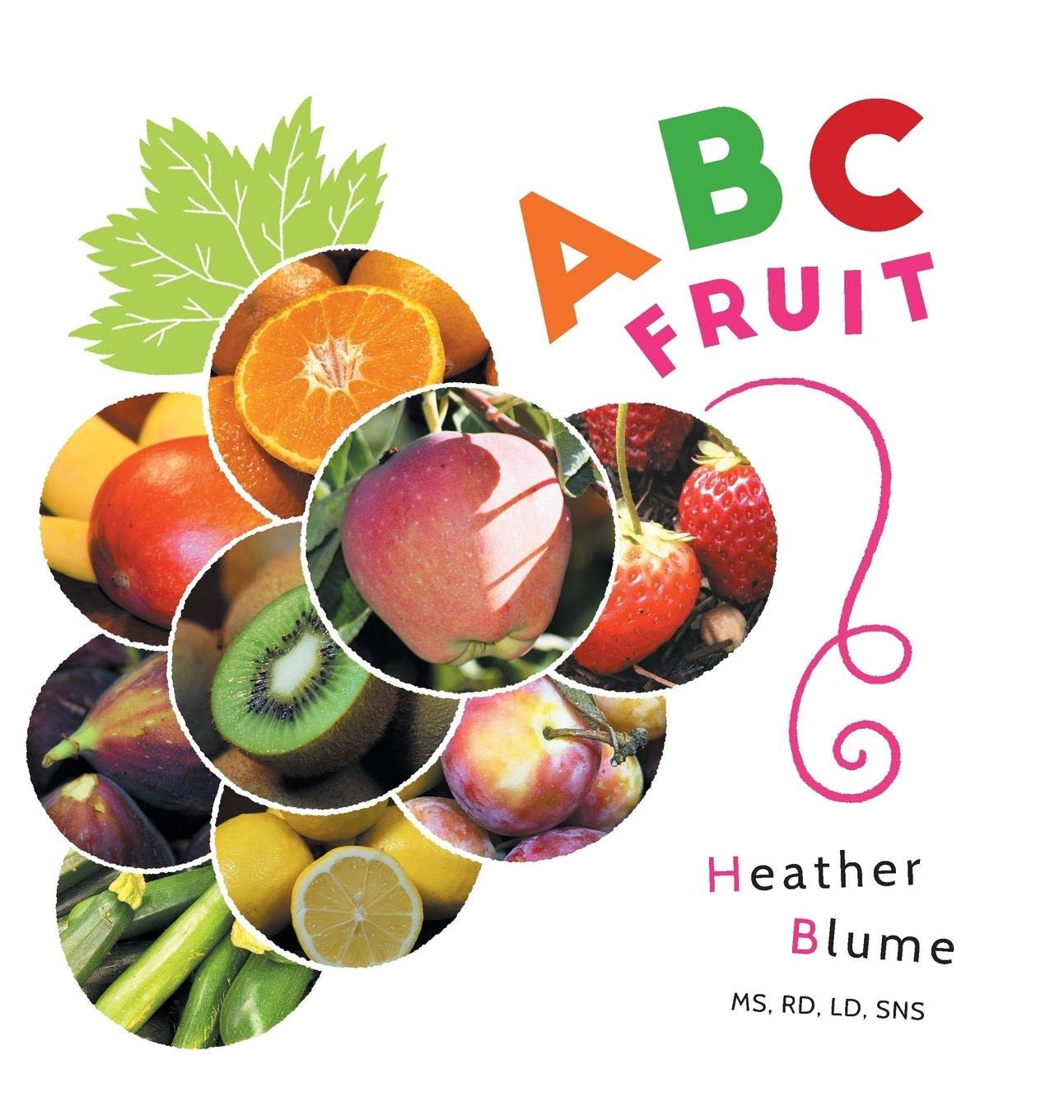 ABC Fruit: Learn the Alphabet with Fruit-Filled Fun! by Heather Blume ...