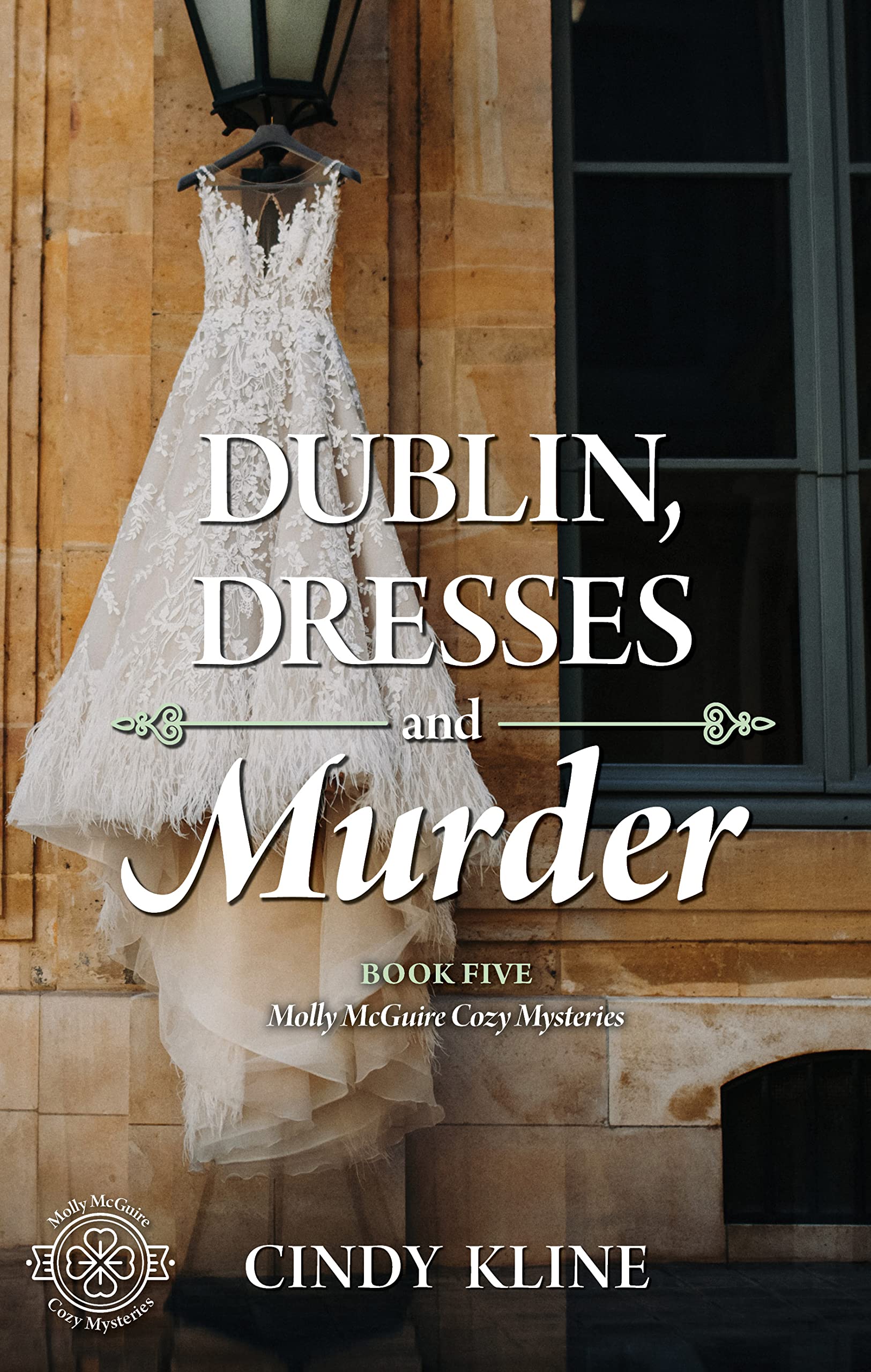 Dublin, Dresses and Murder by Cindy Kline | Goodreads