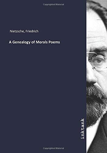 A Genealogy of Morals Poems by Friedrich Nietzsche | Goodreads
