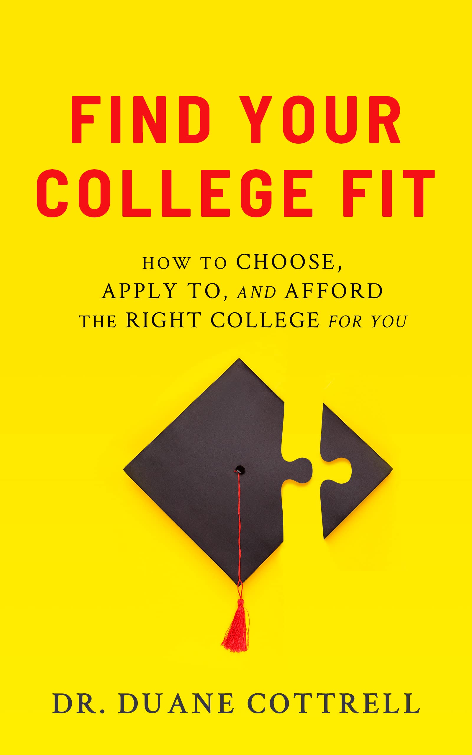 Find Your College Fit: How To Choose, Apply To, and Afford the Right ...