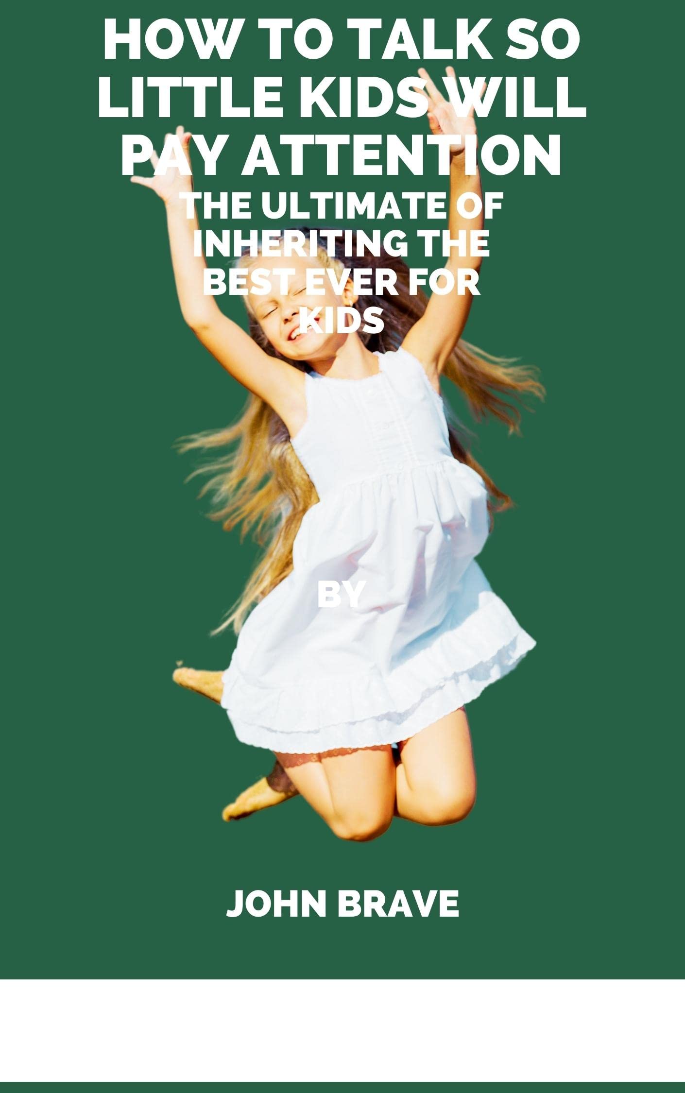 HOW TO TALK SO LITTLE KIDS WILL PAY ATTENTION: The ultimate of ...