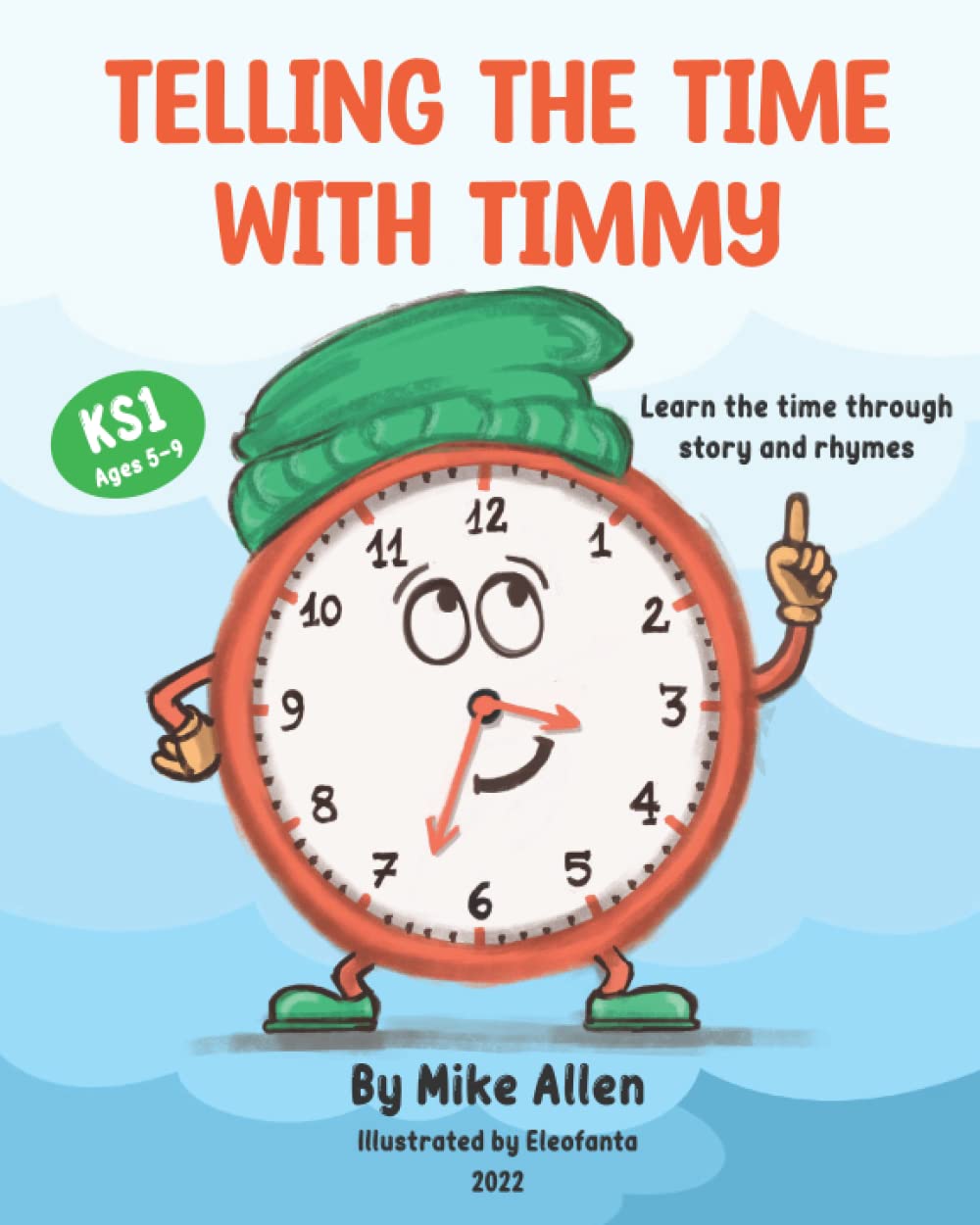 Telling the Time with Timmy: Learn the time through story and rhymes by ...