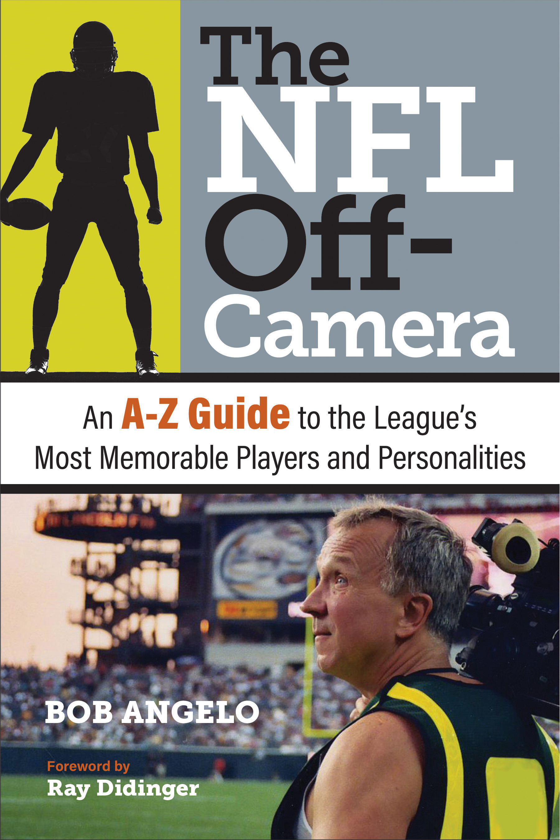 The NFL Off-Camera: An A–Z Guide to the League's Most Memorable Players ...