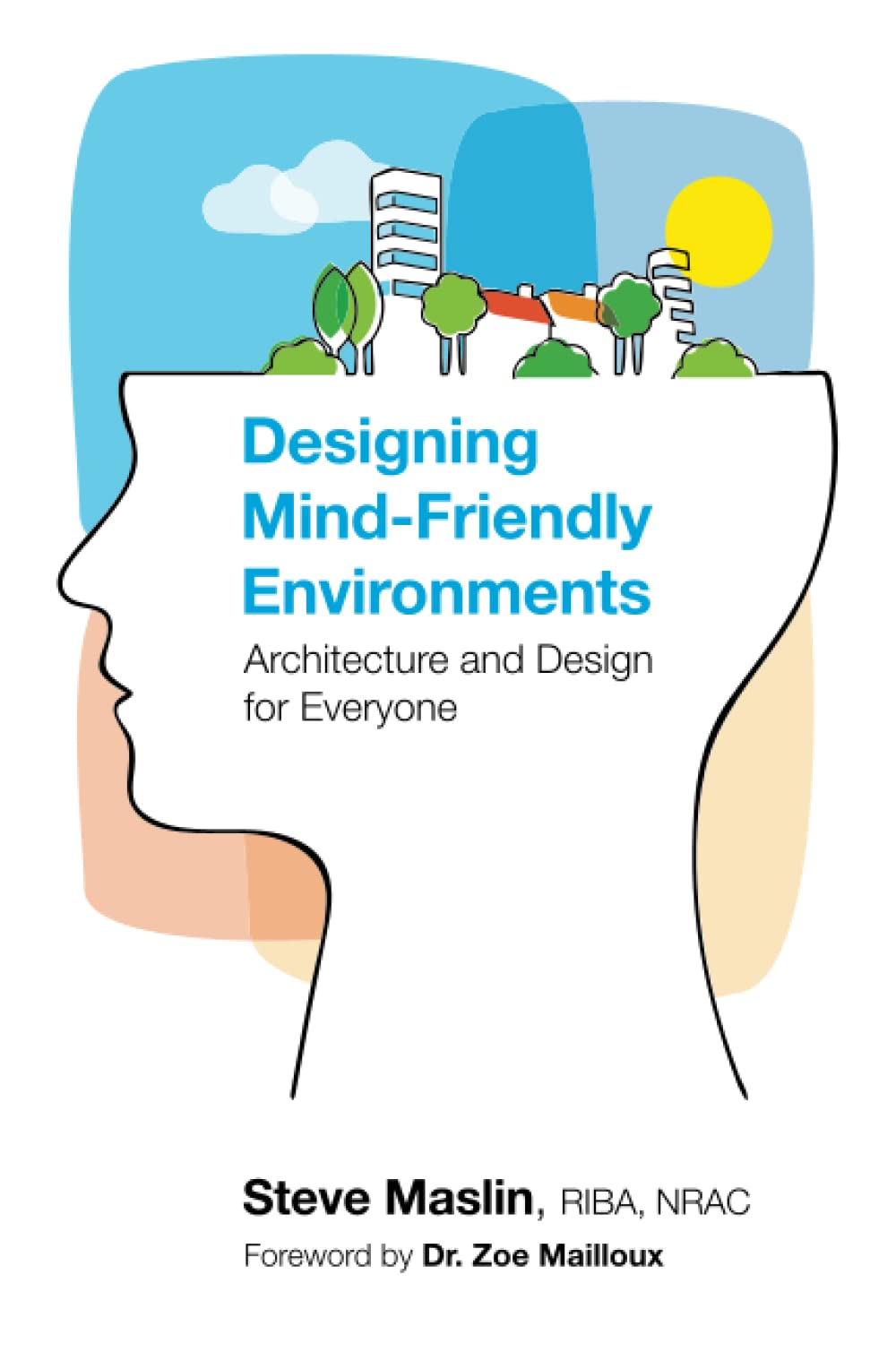 Designing Mind-Friendly Environments by Steve Maslin | Goodreads