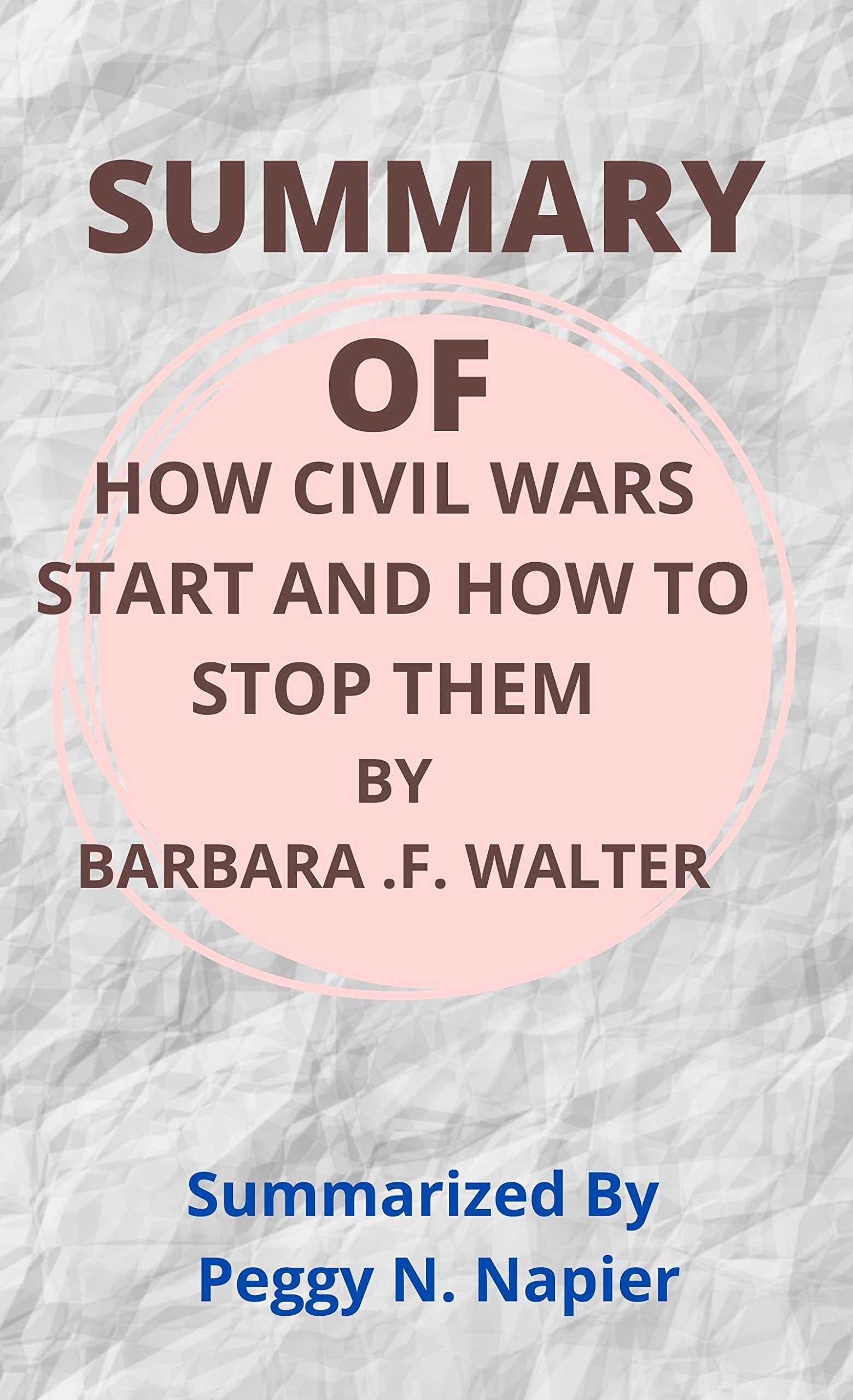 SUMMARY OF HOW CIVIL WARS START AND HOW TO STOP THEM by Peggy N. Napier | Goodreads